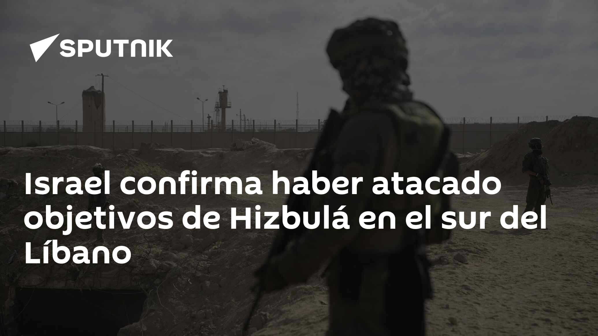 Israel confirma haber atacado objetivos de Hizbulá en el sur del Líbano ...