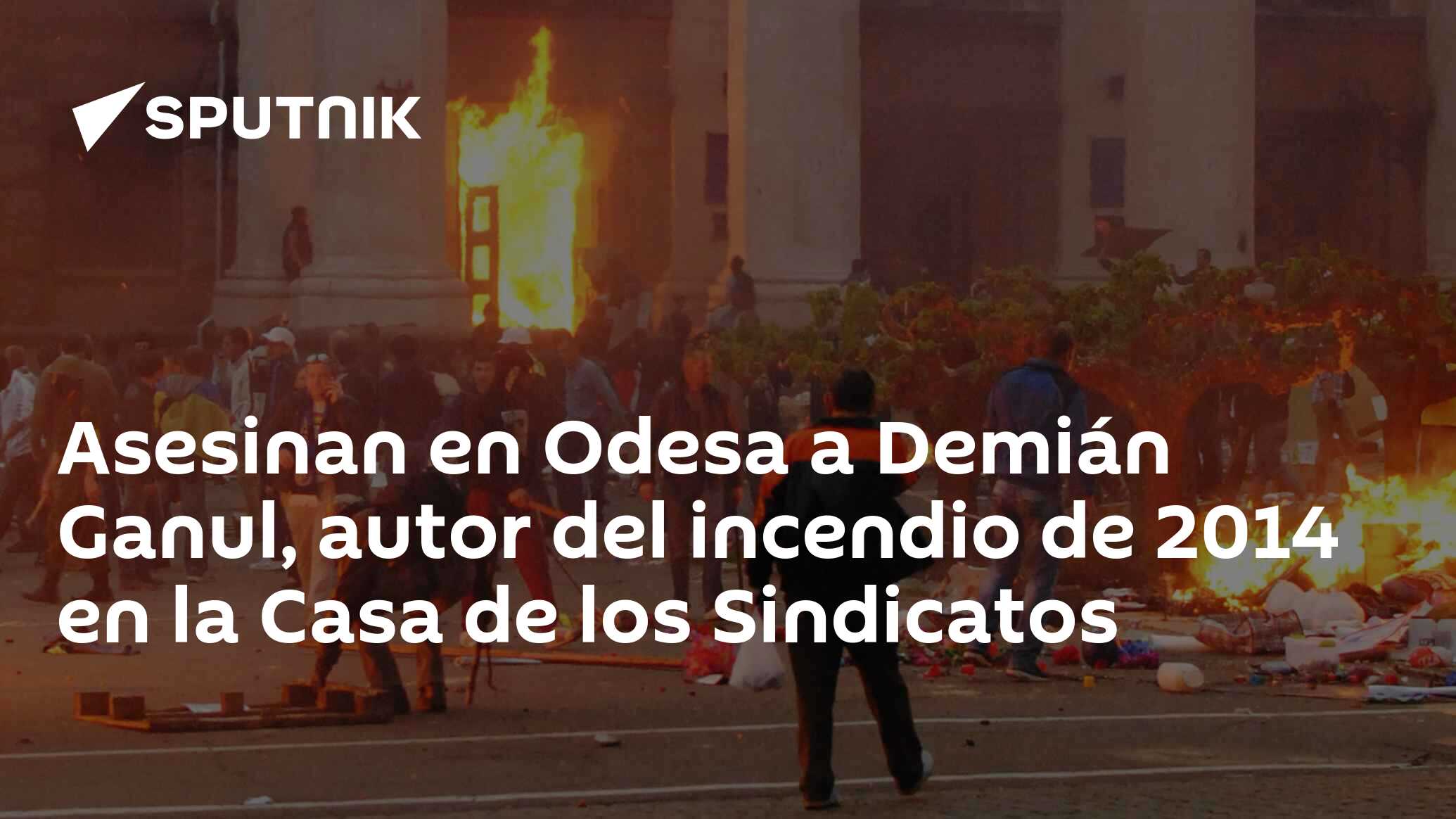 Asesinan en Odesa a Demián Ganul, autor del incendio de 2014 en la Casa ...
