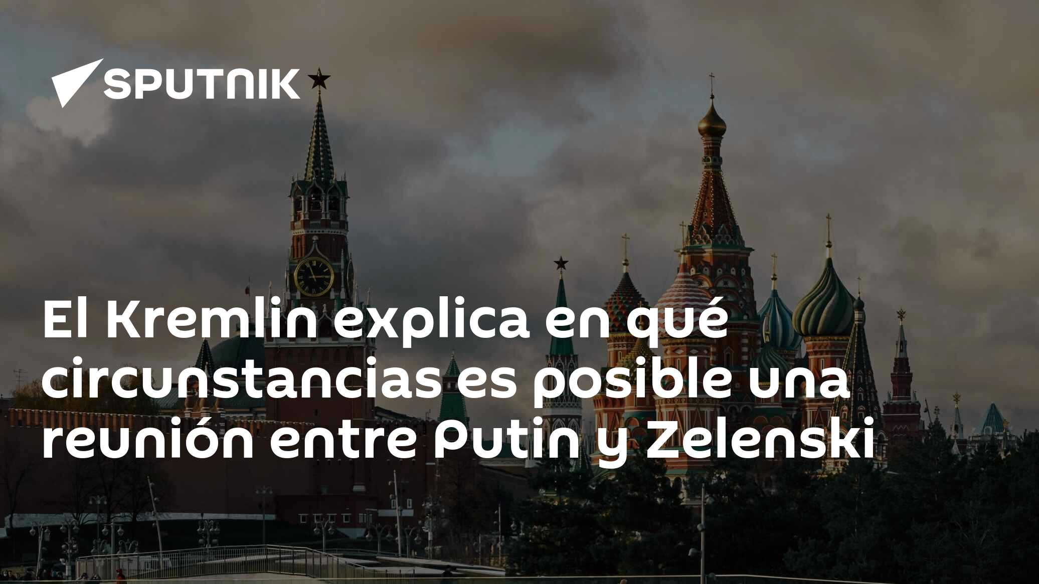 El Kremlin explica en qué circunstancias es posible una reunión entre ...
