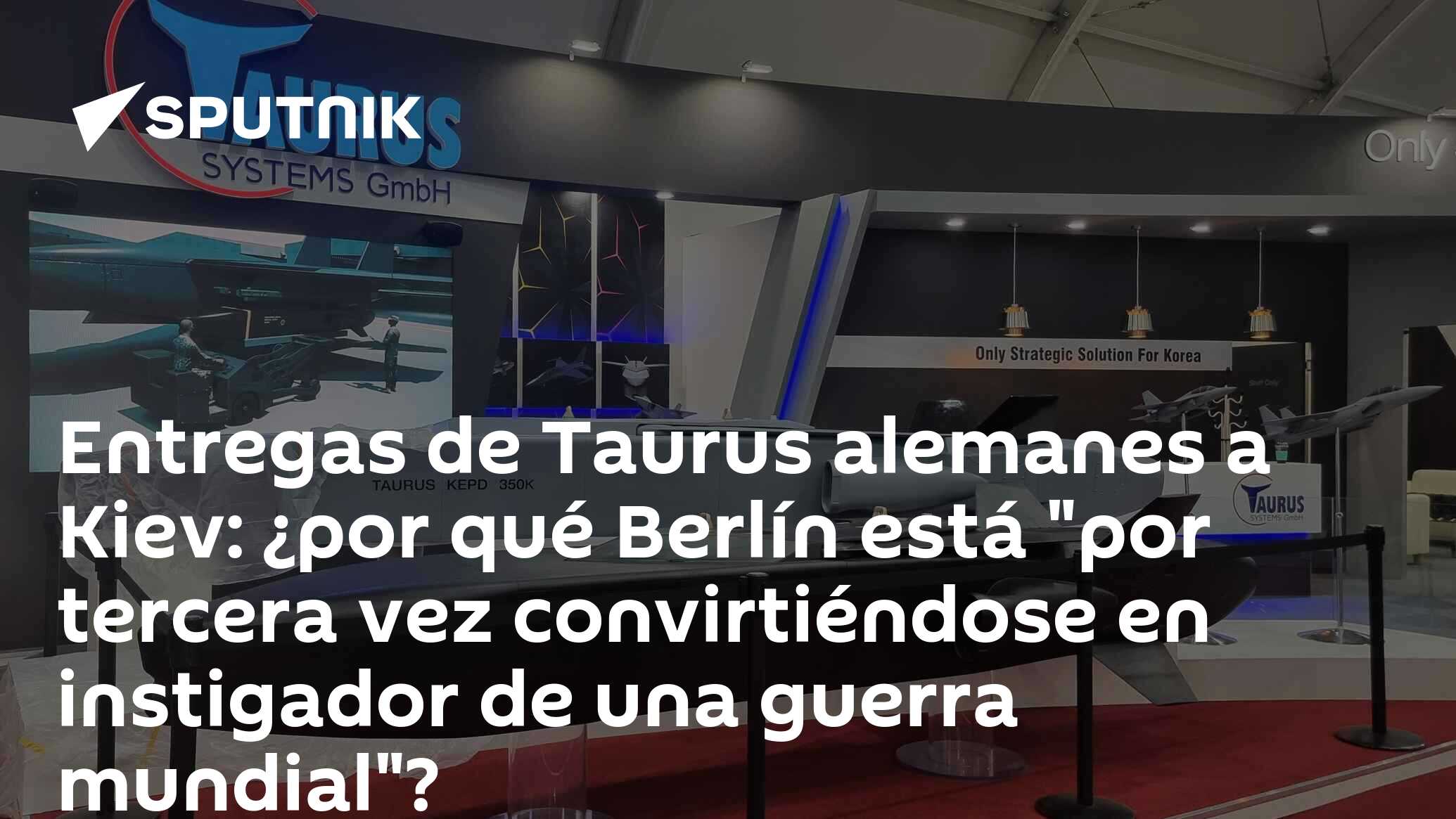 Entregas de Taurus alemanes a Kiev: ¿por qué Berlín está "por tercera ...
