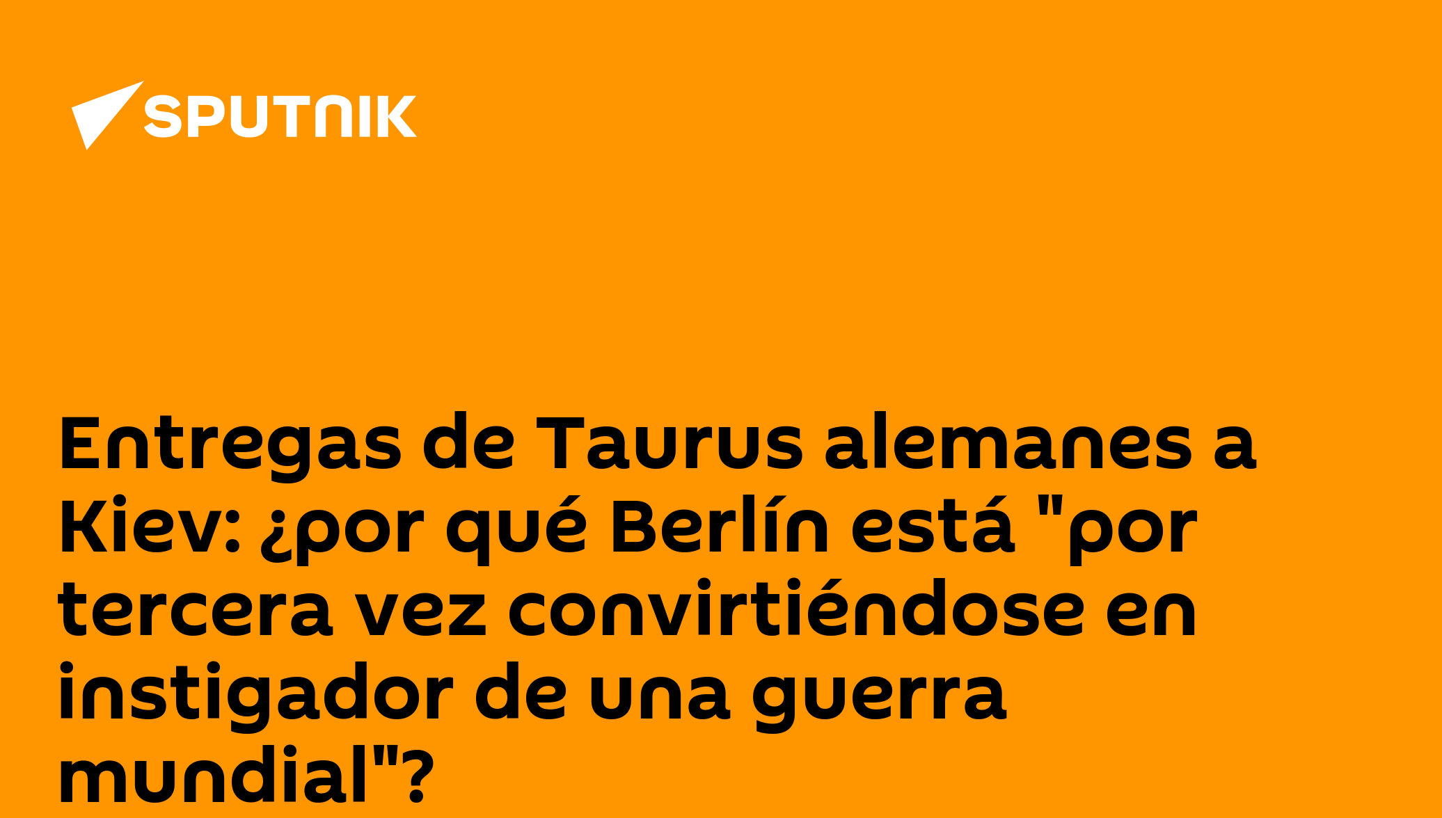 Entregas de Taurus alemanes a Kiev: ¿por qué Berlín está "por tercera ...