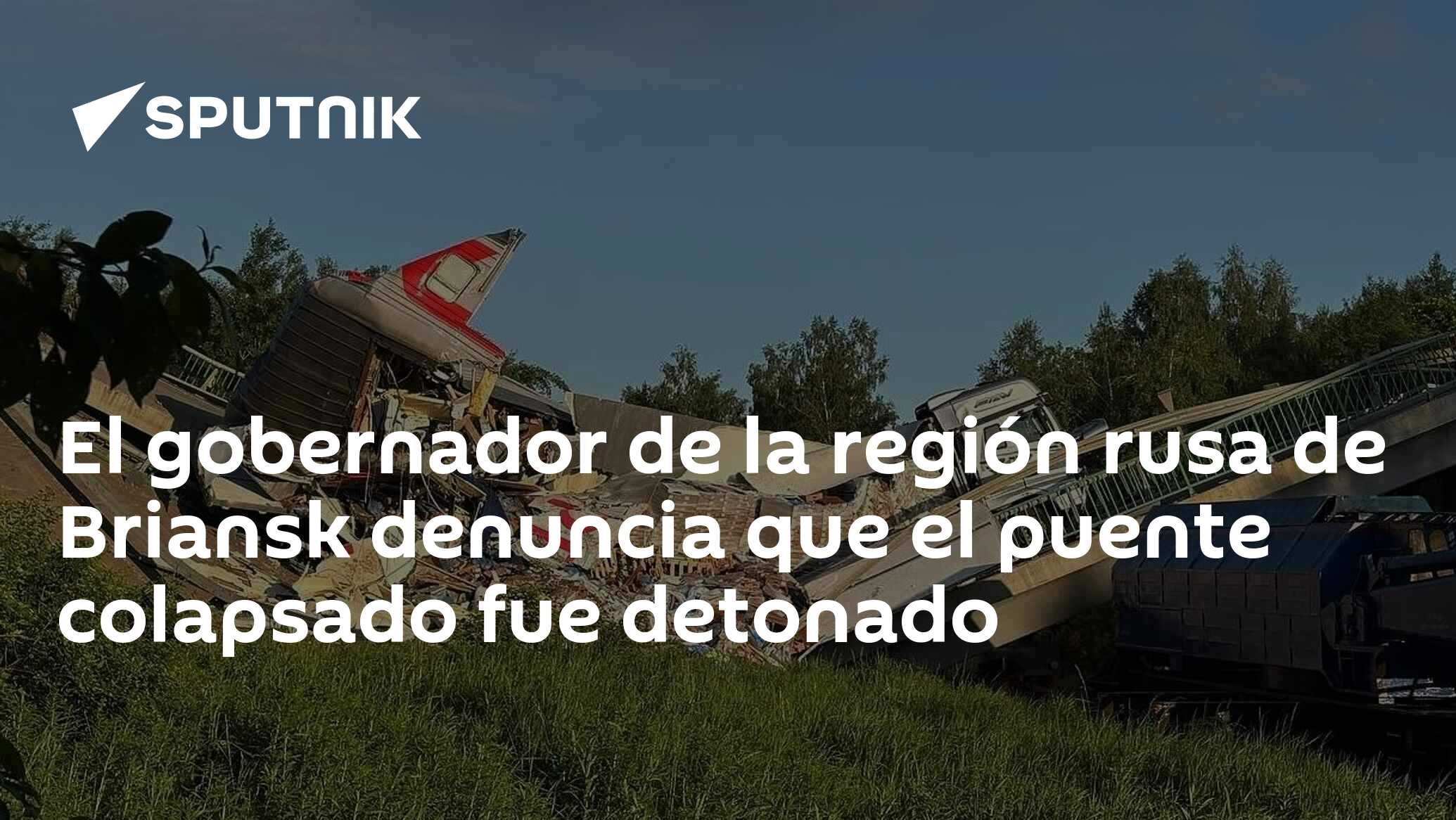 El gobernador de la región rusa de Briansk denuncia que el puente ...