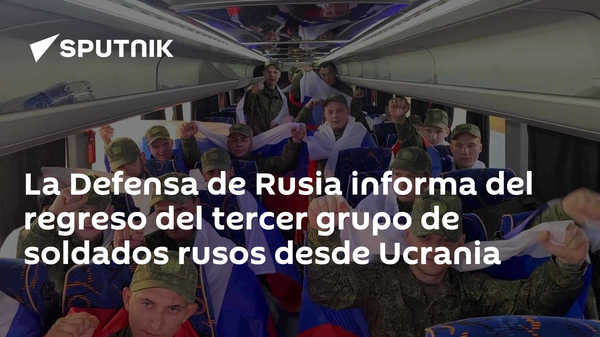 La Defensa de Rusia informa del regreso del tercer grupo de soldados ...