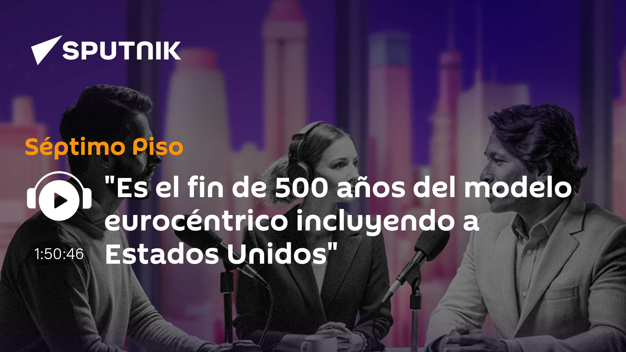 "Es el fin de 500 años del modelo eurocéntrico incluyendo a Estados ...
