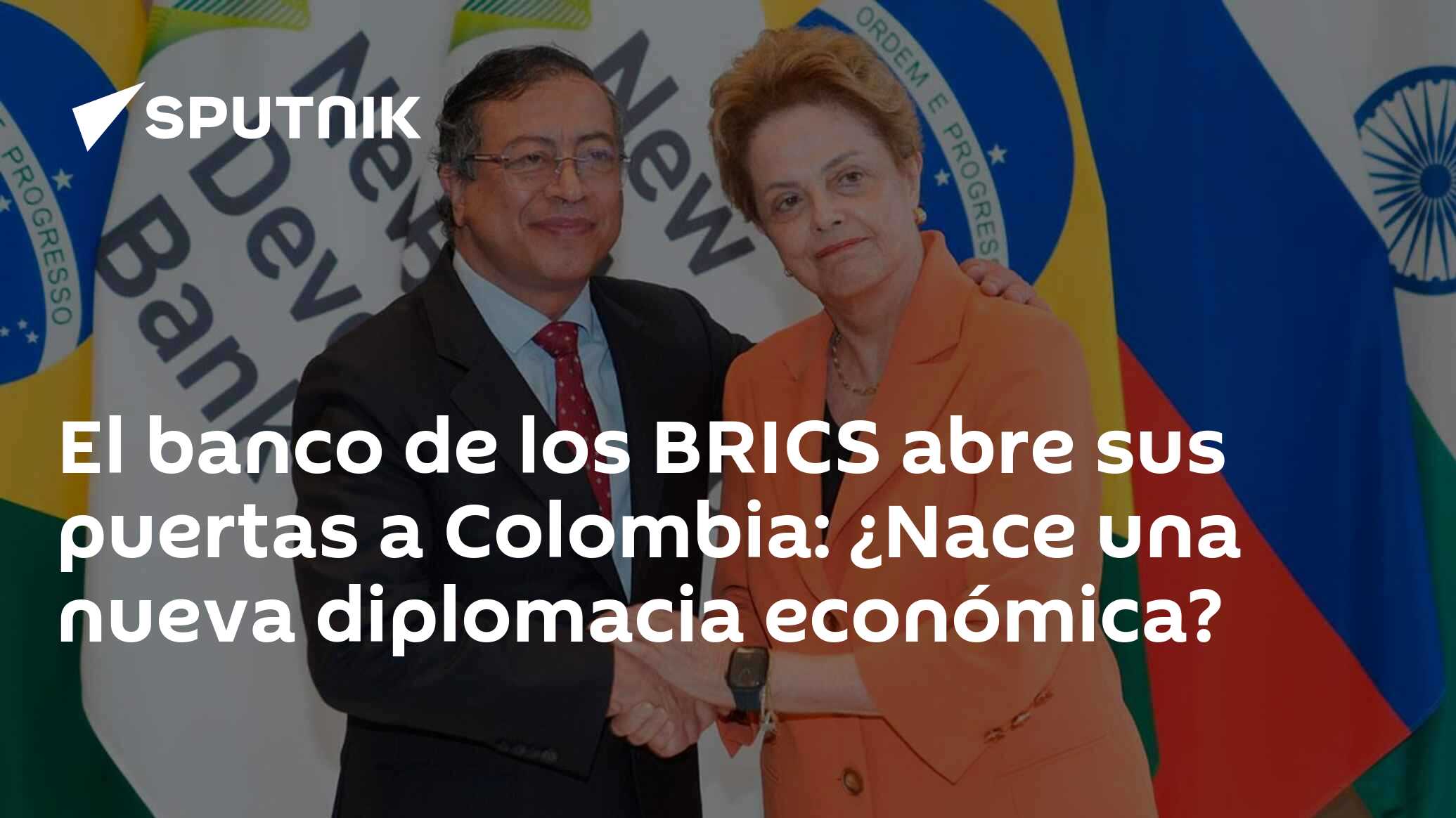El banco de los BRICS abre sus puertas a Colombia: ¿Nace una nueva ...