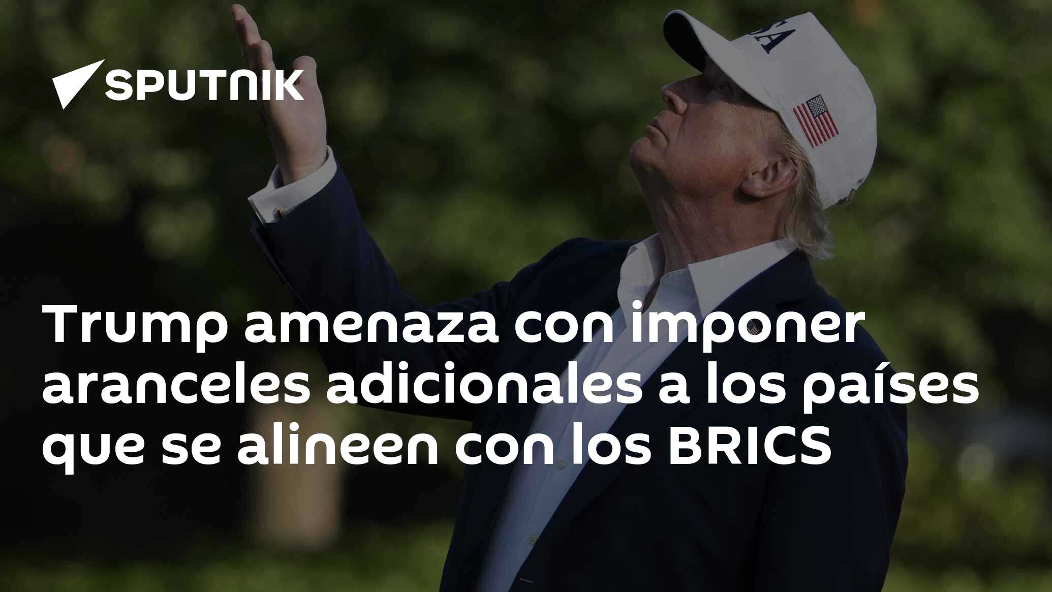 Trump amenaza con imponer aranceles adicionales a los países que se ...