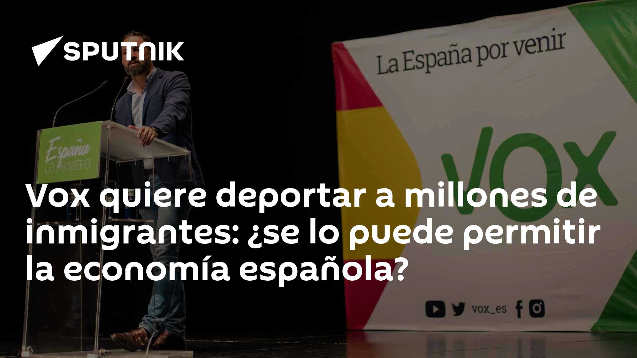 Vox quiere deportar a millones de inmigrantes: ¿se lo puede permitir la ...