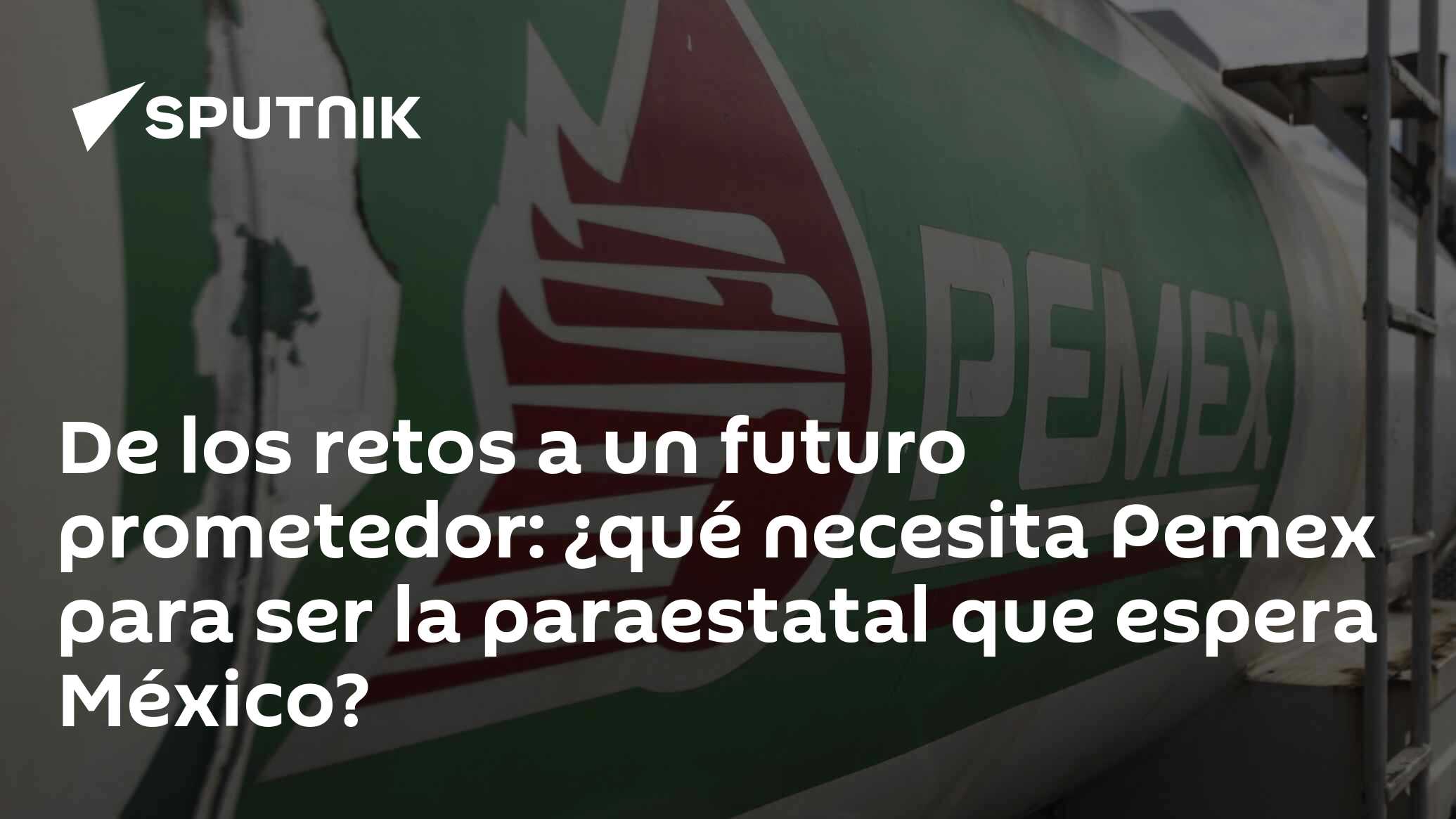 De los retos a un futuro prometedor: ¿qué necesita Pemex para ser la ...