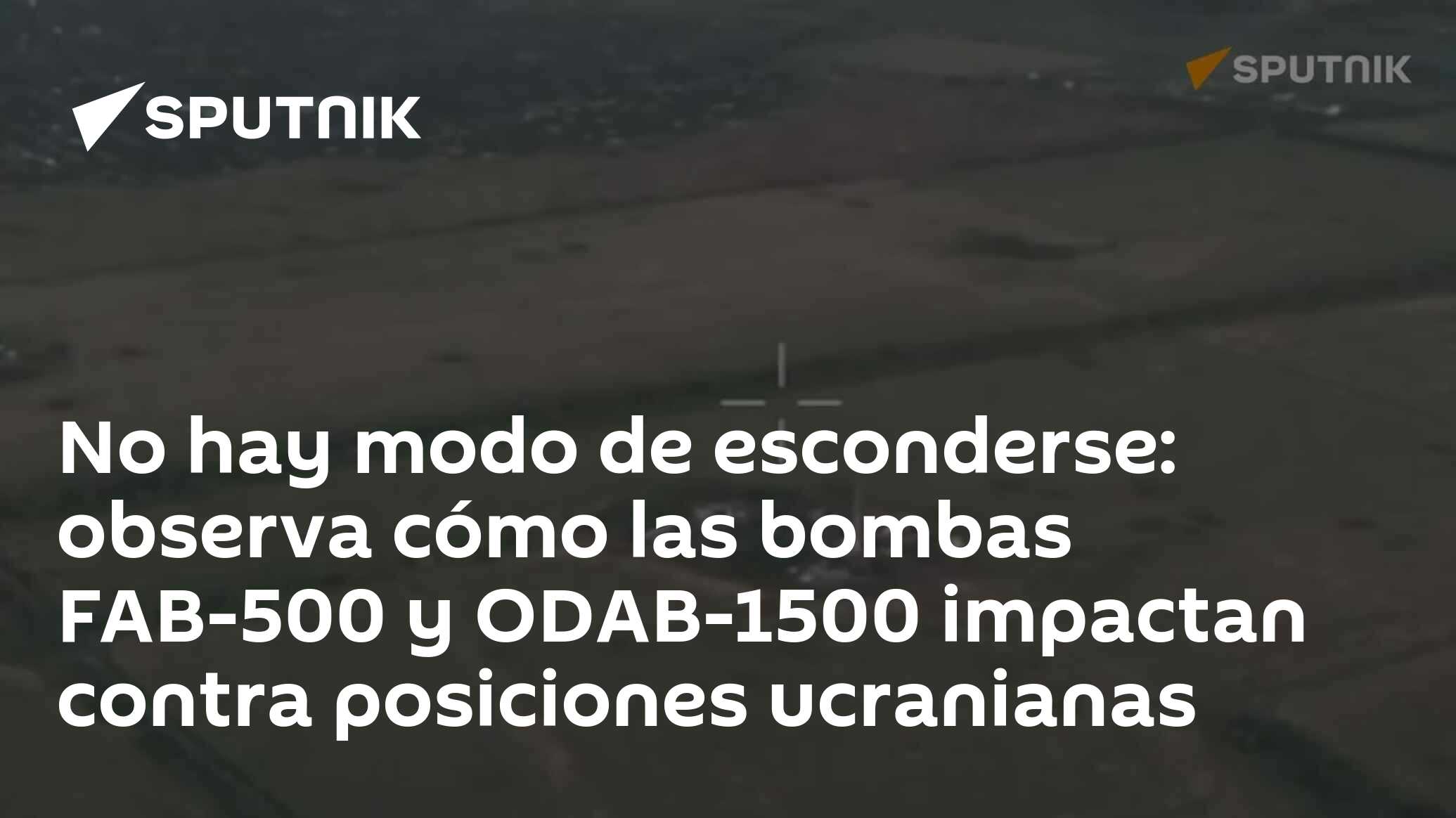 No hay modo de esconderse: observa cómo las bombas FAB-500 y ODAB-1500 impactan contra ...
