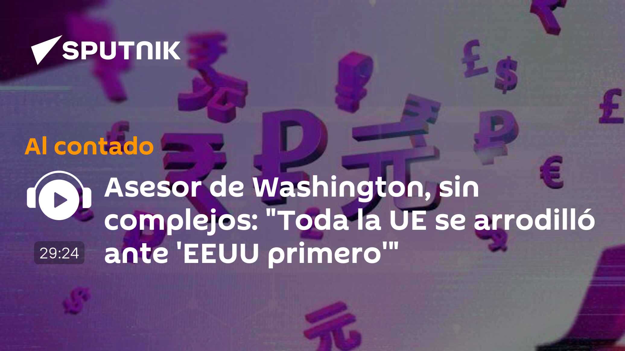 Asesor de Washington, sin complejos: "Toda la UE se arrodilló ante ...