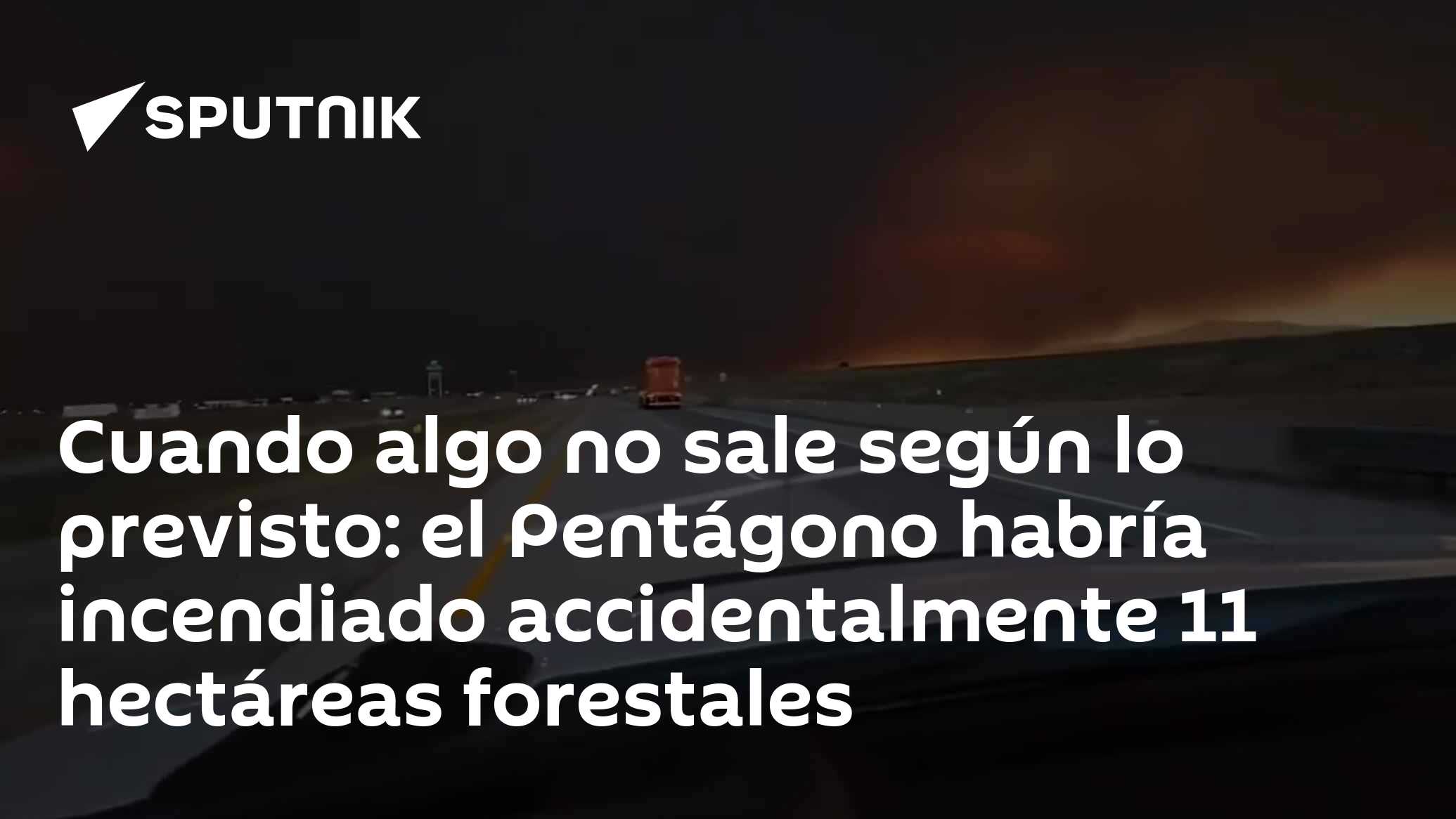 Cuando algo no sale según lo previsto: el Pentágono habría incendiado ...
