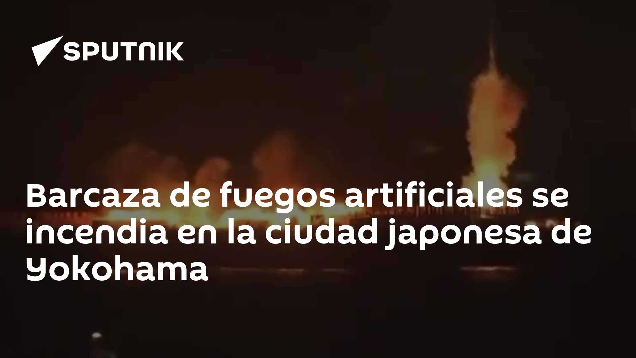 Barcaza de fuegos artificiales se incendia en la ciudad japonesa de Yokohama - 04.08.2025 ...