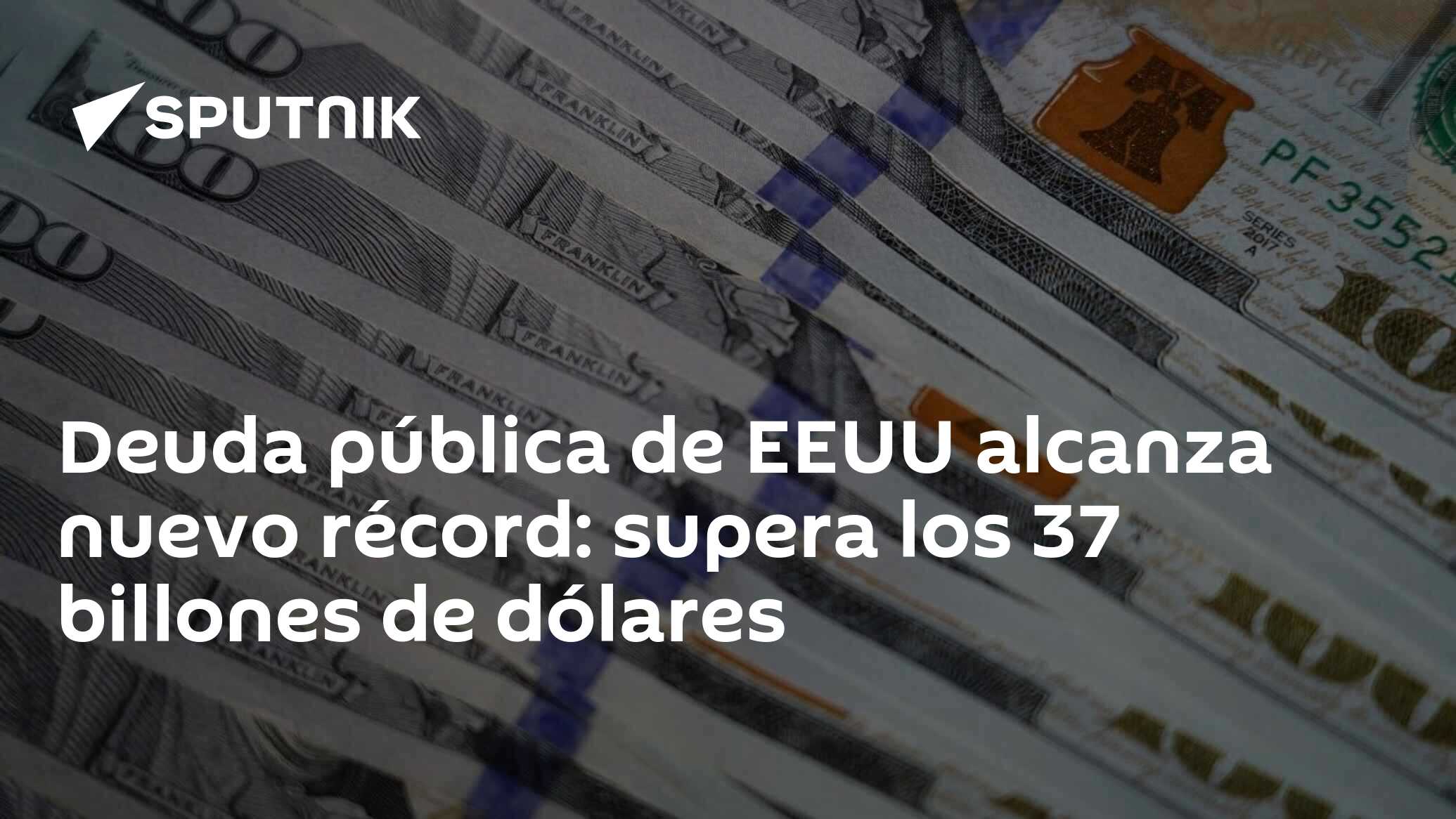 Deuda pública de EEUU alcanza nuevo récord: supera los 37 billones de ...