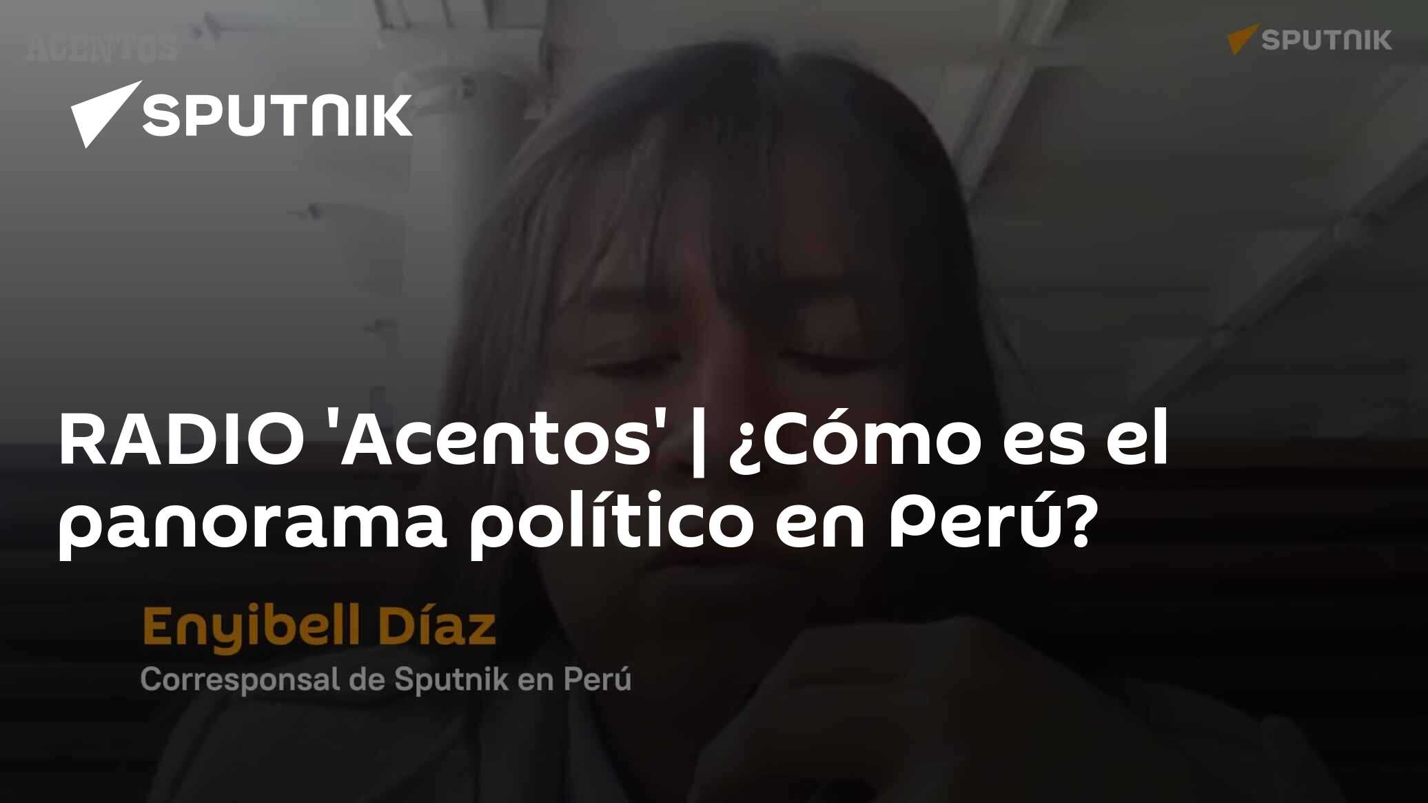 RADIO 'Acentos' | ¿Cómo es el panorama político en Perú? - 13.08.2025 ...