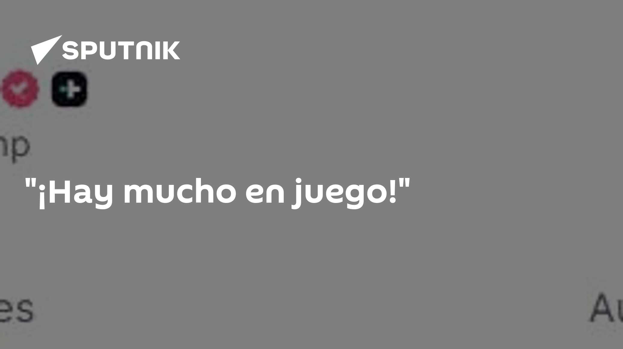 "¡Hay mucho en juego!" - 15.08.2025, Sputnik Mundo