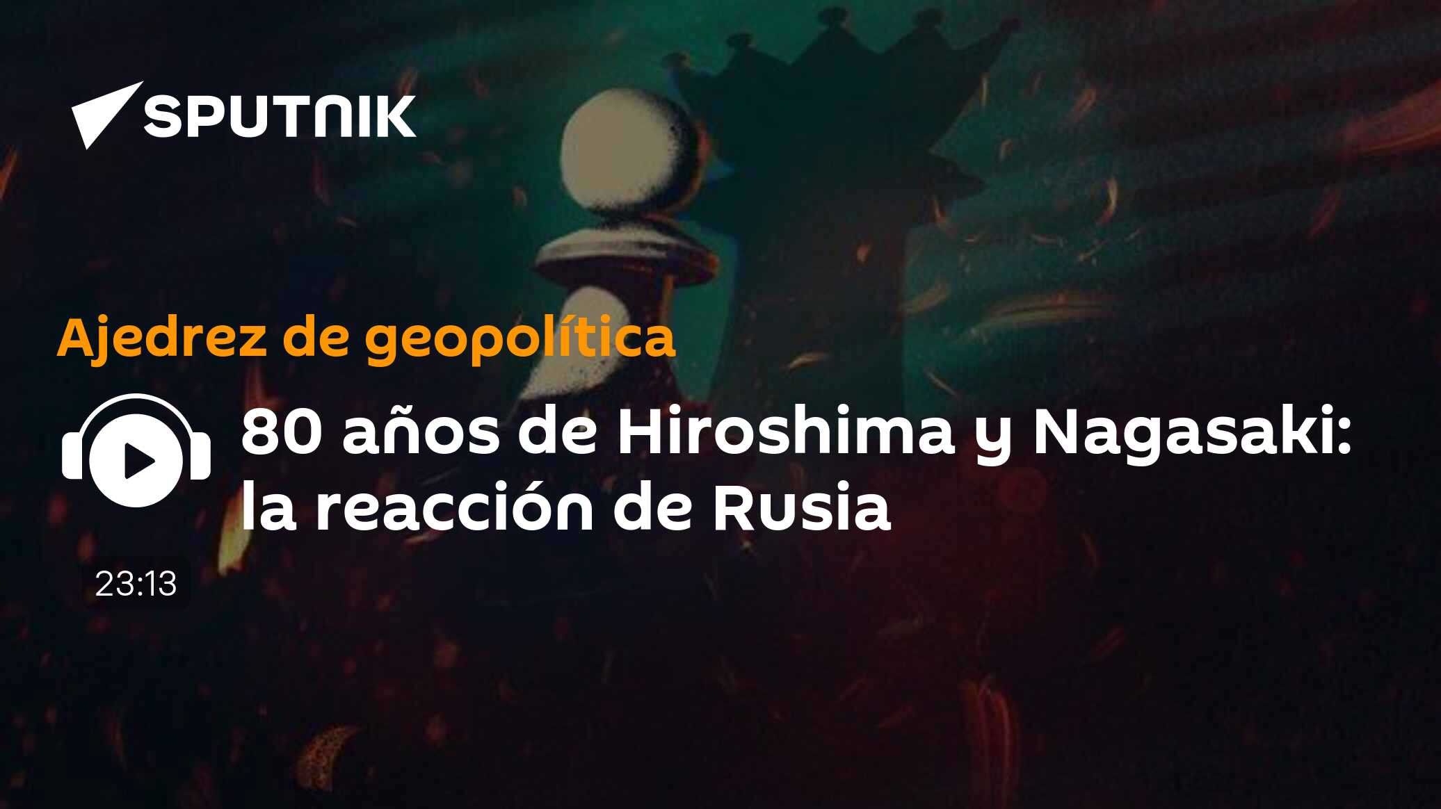 80 años de Hiroshima y Nagasaki: la reacción de Rusia - 25.08.2025, Sputnik Mundo