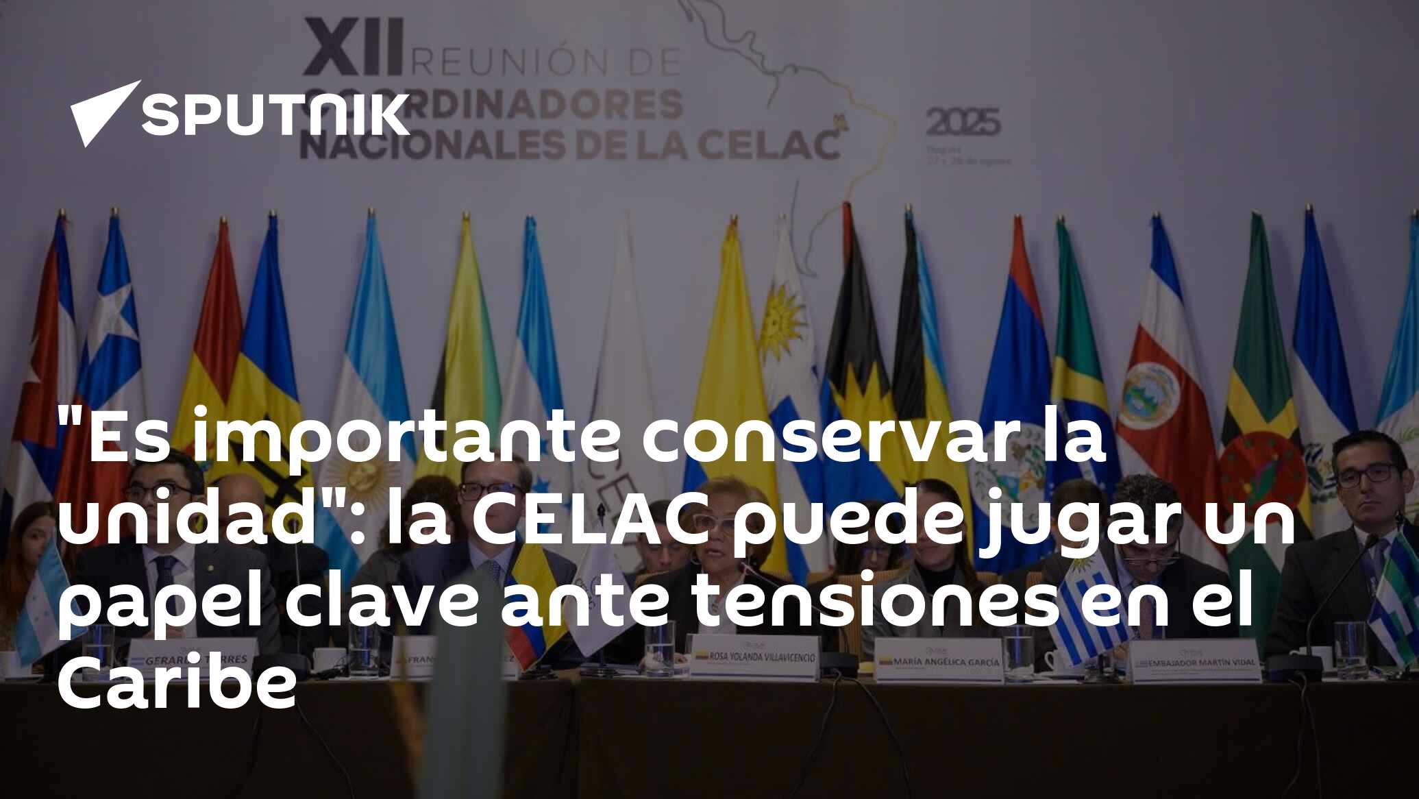 "Es importante conservar la unidad": la CELAC puede jugar un papel ...