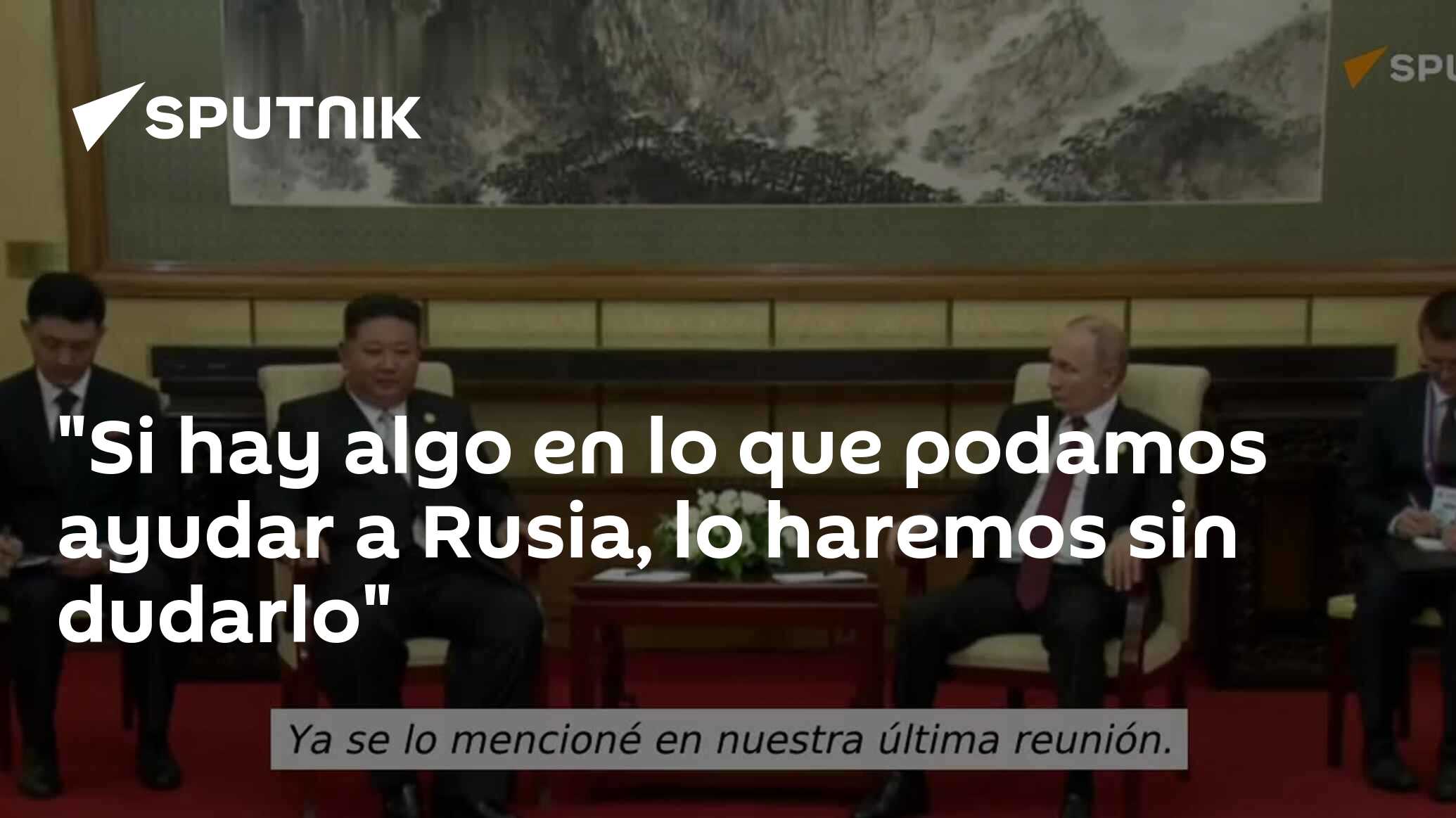 "Si hay algo en lo que podamos ayudar a Rusia, lo haremos sin dudarlo ...
