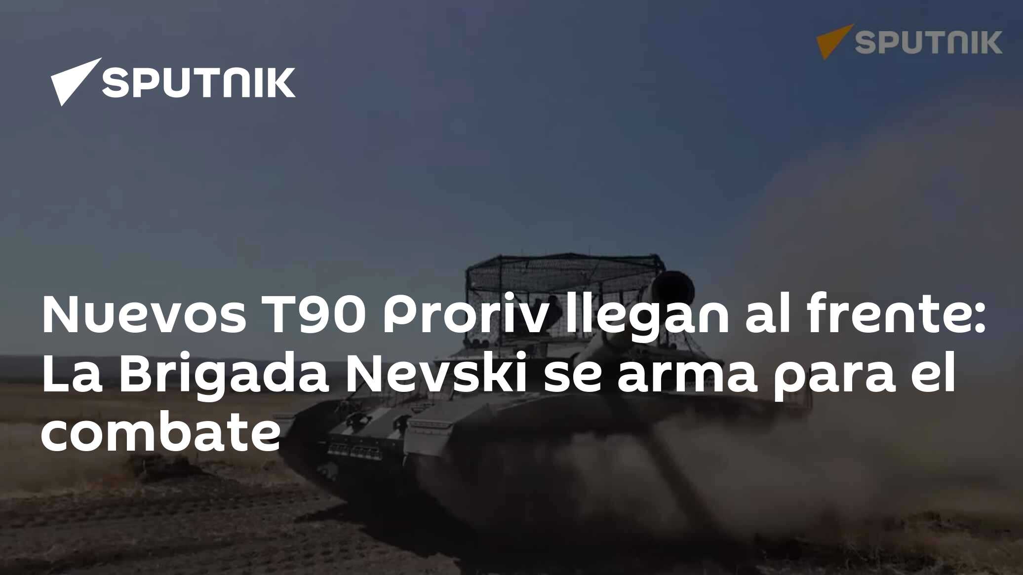 Nuevos T90 Proriv llegan al frente: La Brigada Nevski se arma para el ...