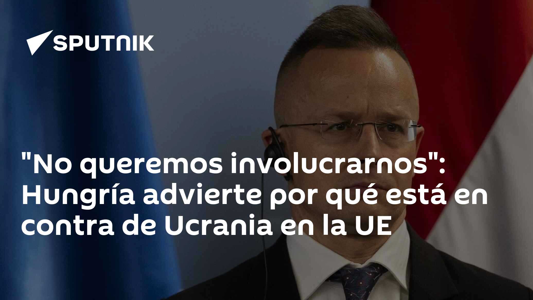 "No queremos involucrarnos": Hungría advierte por qué está en contra de Ucrania en la UE - 08.09 ...