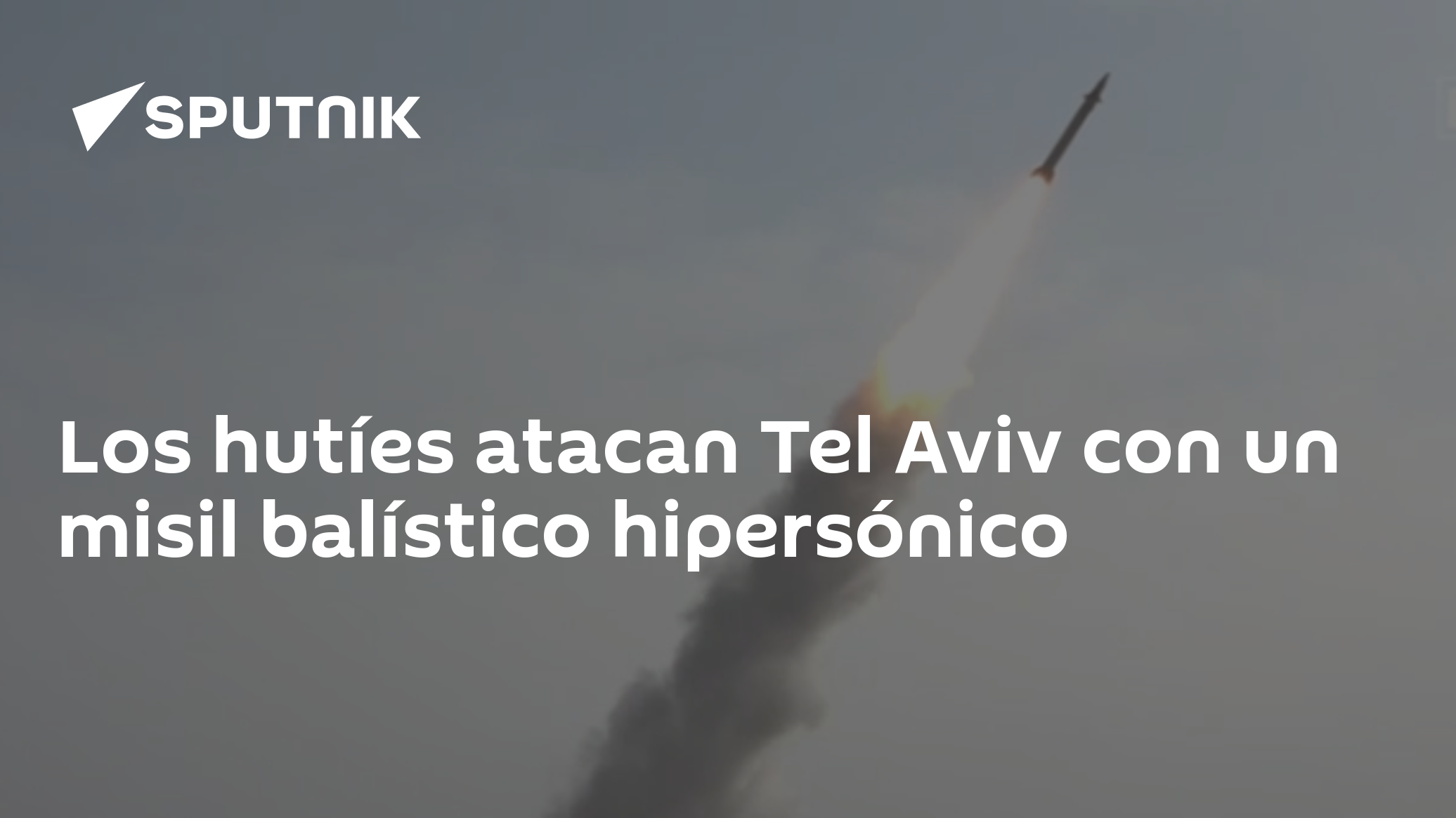 Los hutíes atacan Tel Aviv con un misil balístico hipersónico - 13.09. ...