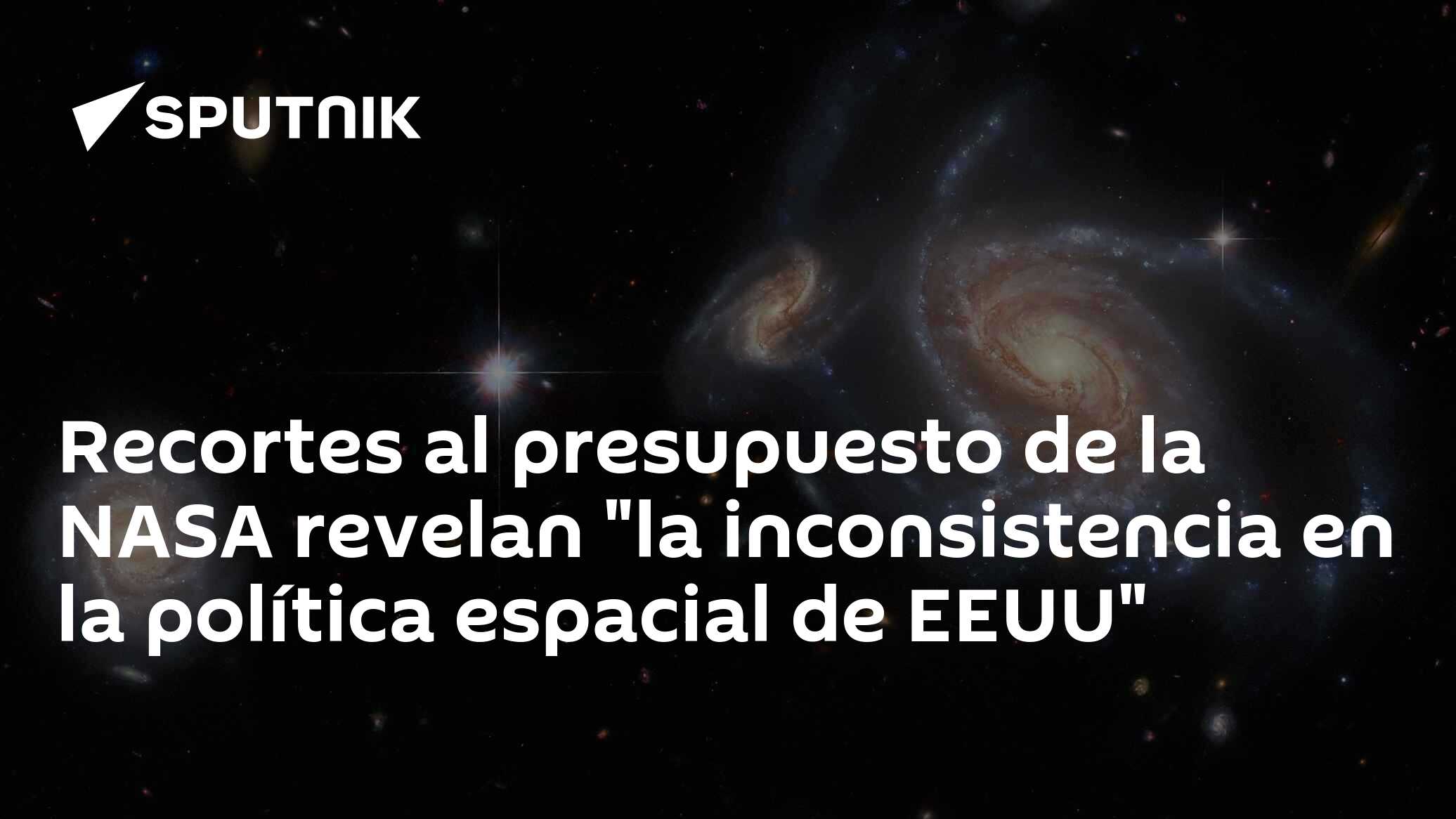 Recortes al presupuesto de la NASA revelan "la inconsistencia en la ...