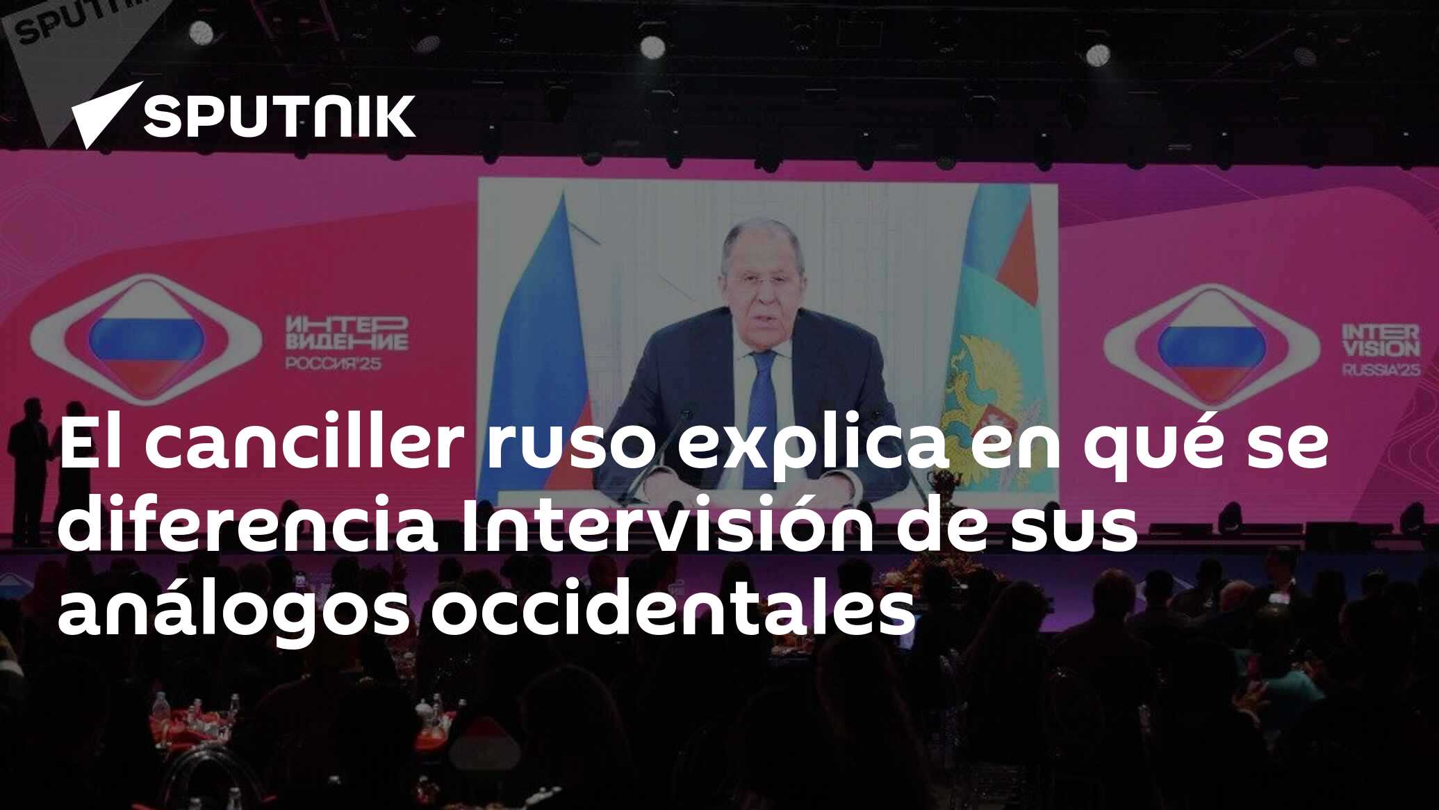 El canciller ruso explica en qué se diferencia Intervisión de sus ...