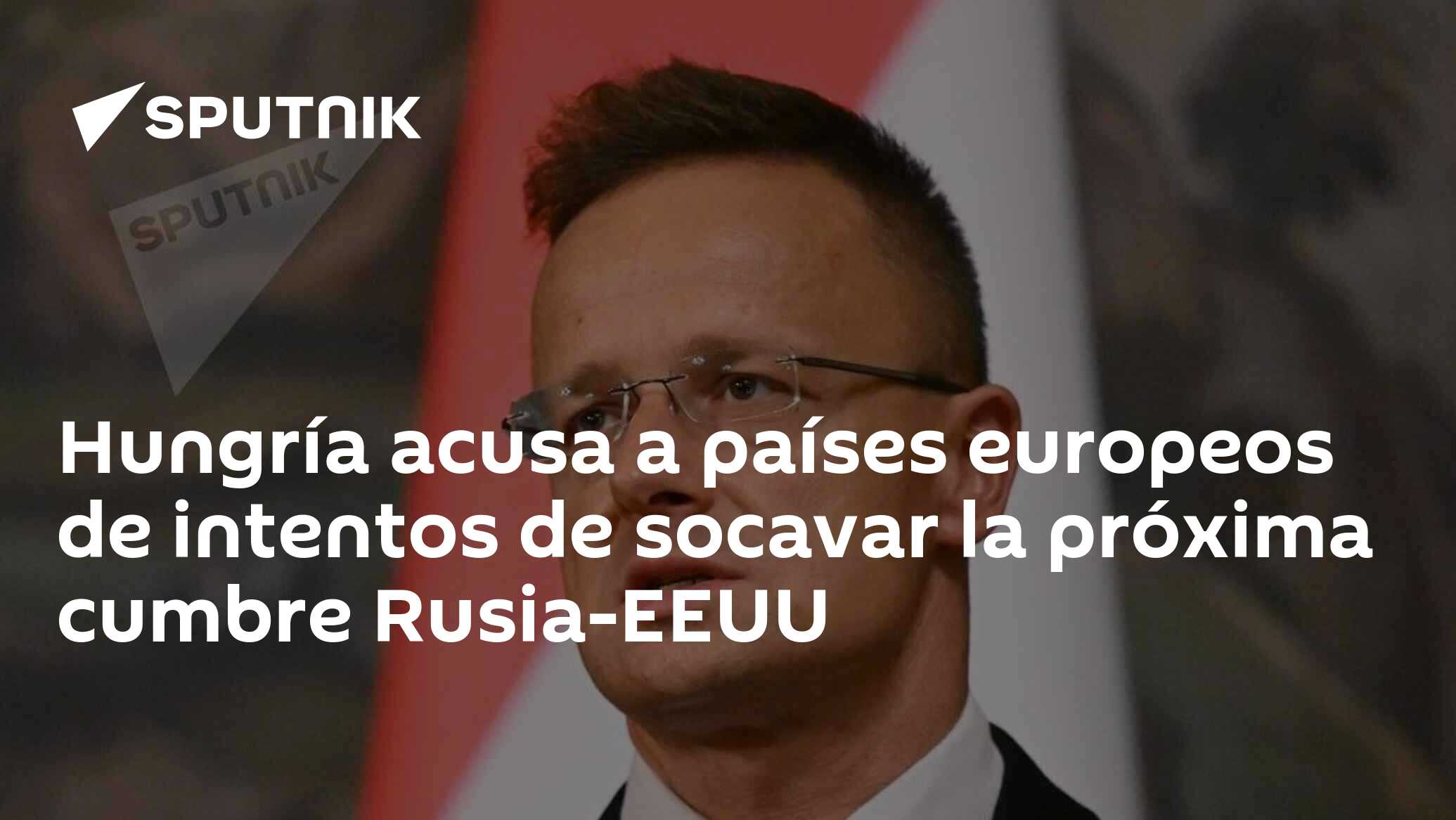 Hungría acusa a países europeos de intentos de socavar la próxima ...