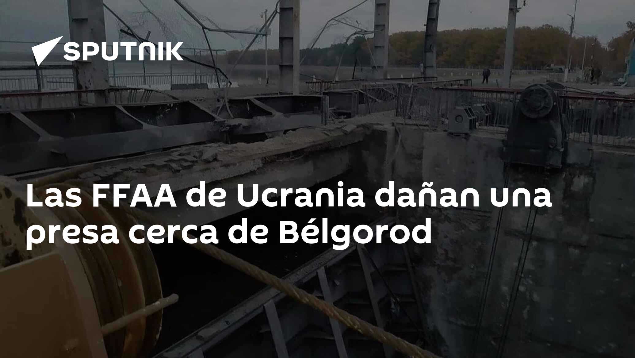 Las FFAA de Ucrania dañan una presa cerca de Bélgorod - 25.10.2025 ...