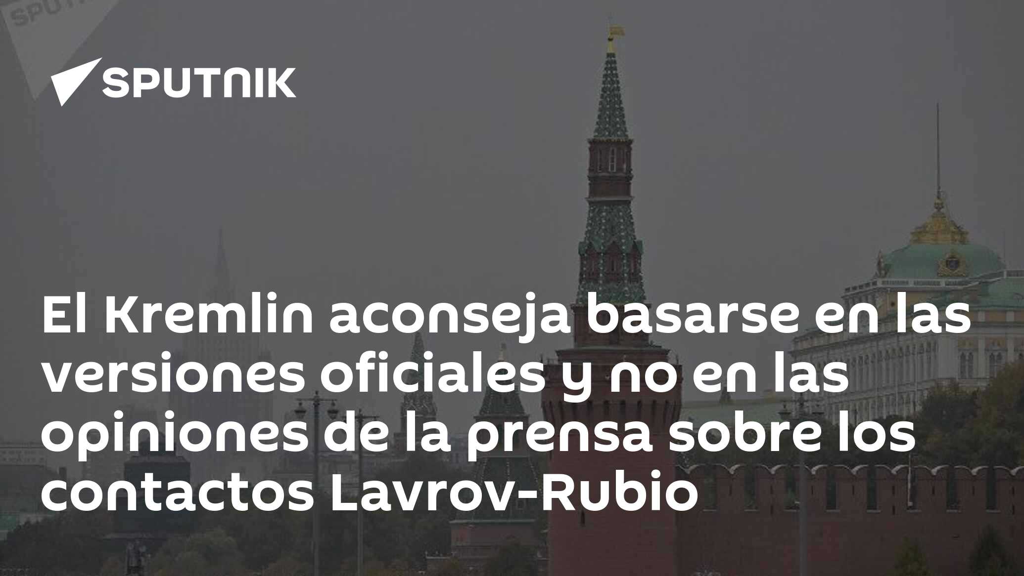 El Kremlin aconseja basarse en las versiones oficiales y no en las ...