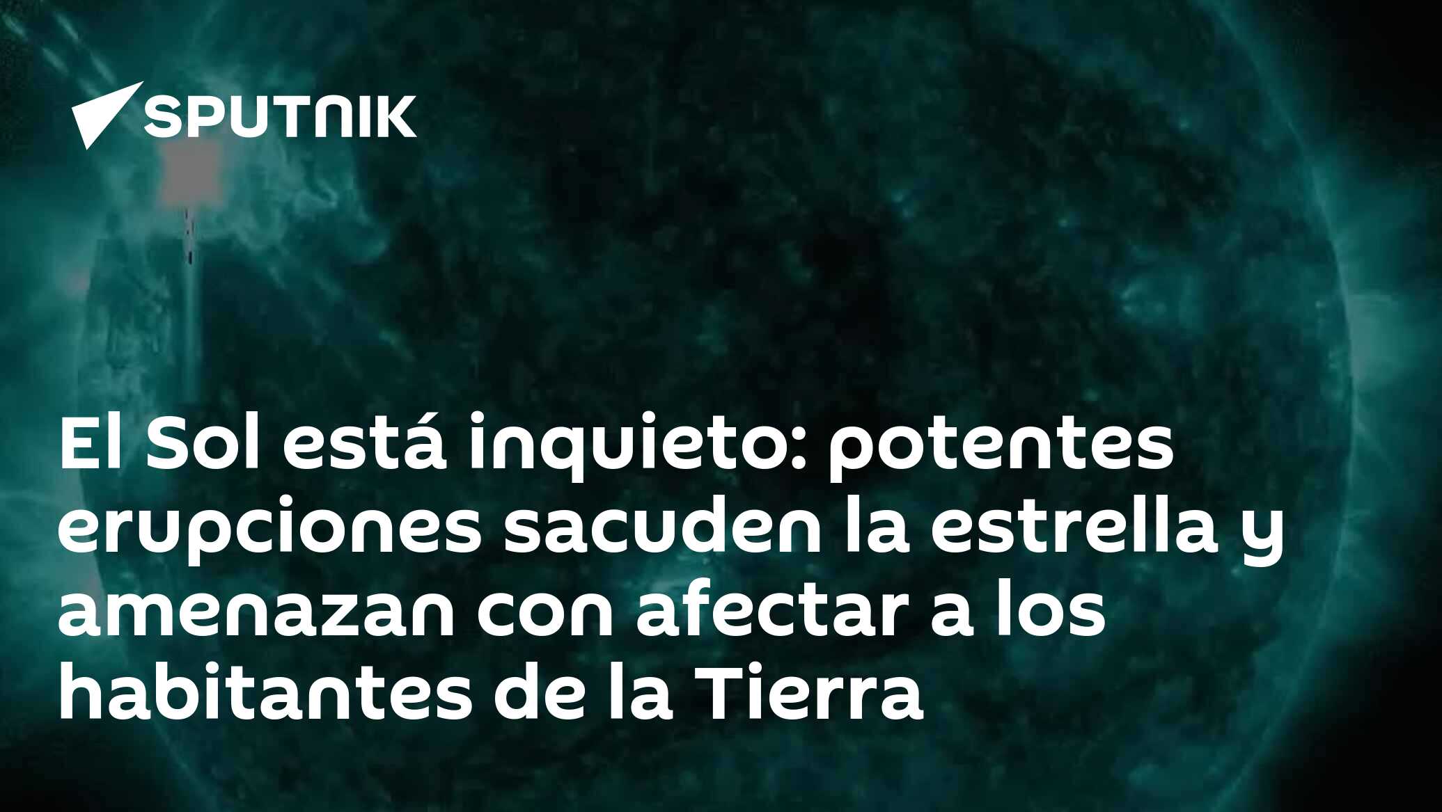 El Sol está inquieto: potentes erupciones sacuden la estrella y ...