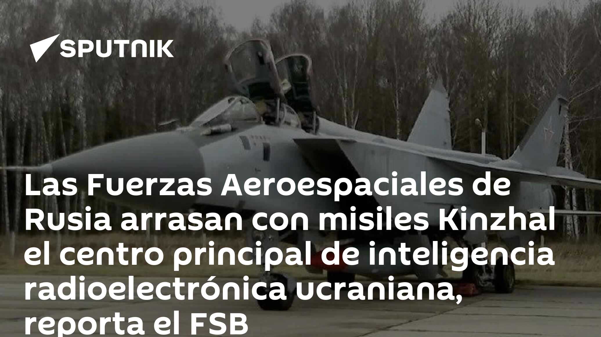 Las Fuerzas Aeroespaciales de Rusia arrasan con misiles Kinzhal el ...