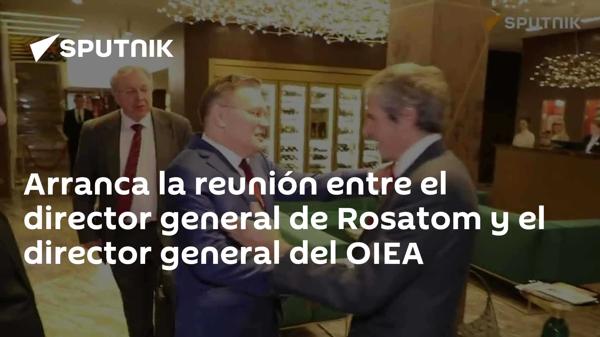 Arranca la reunión entre el director general de Rosatom y el director ...