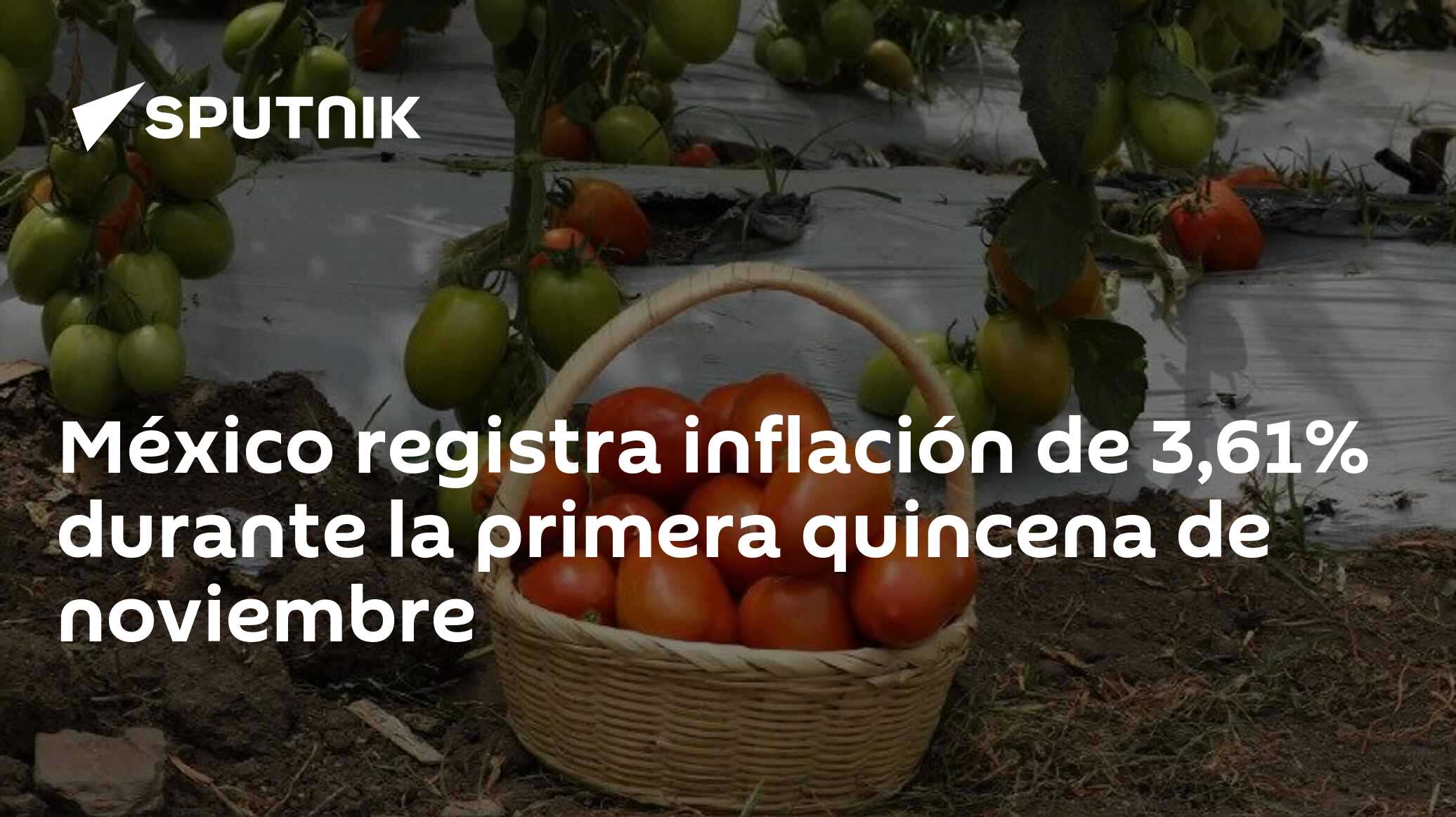 México registra inflación de 3,61% durante la primera quincena de ...