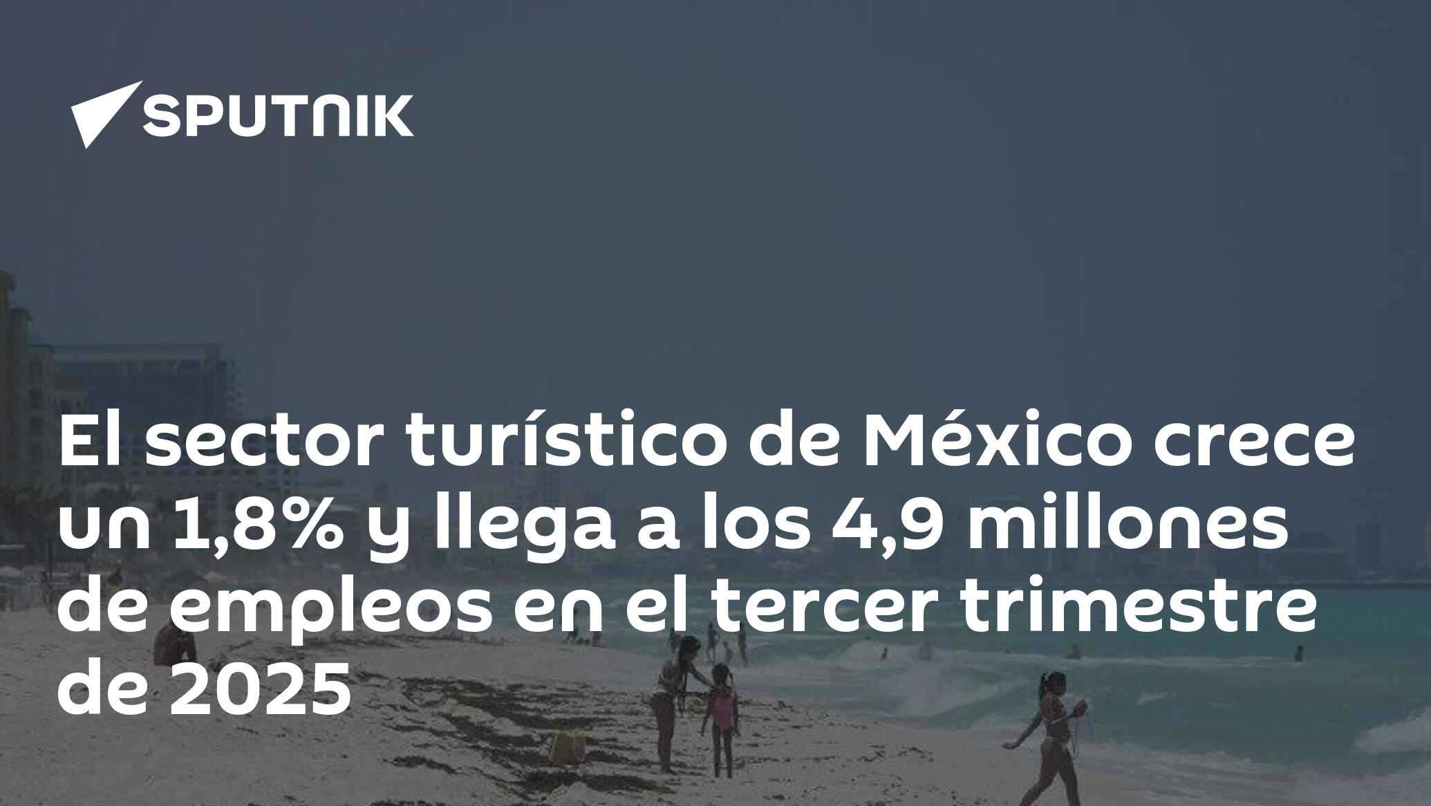 El sector turístico de México crece un 1,8% y llega a los 4,9 millones ...