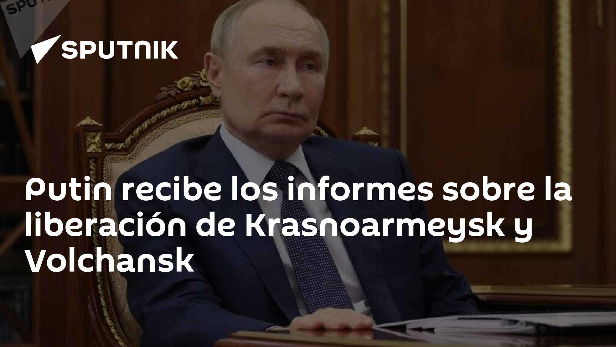 Putin recibe los informes sobre la liberación de Krasnoarmeysk y ...