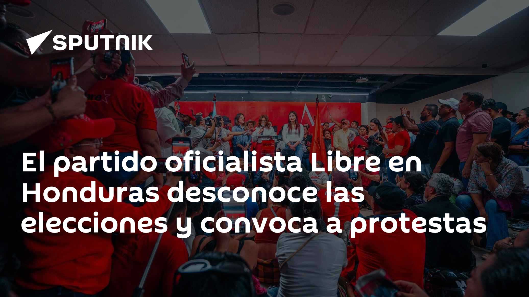El partido oficialista Libre en Honduras desconoce las elecciones y ...