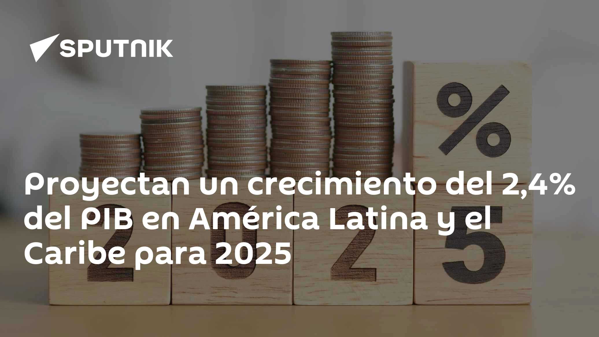 Proyectan un crecimiento del 2,4% del PIB en América Latina y el Caribe ...