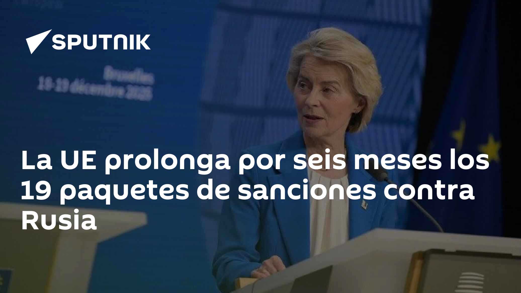 La UE prolonga por seis meses los 19 paquetes de sanciones contra Rusia ...