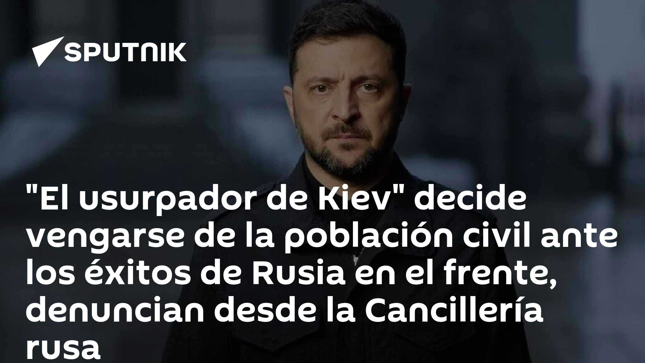 "El usurpador de Kiev" decide vengarse de la población civil ante los ...