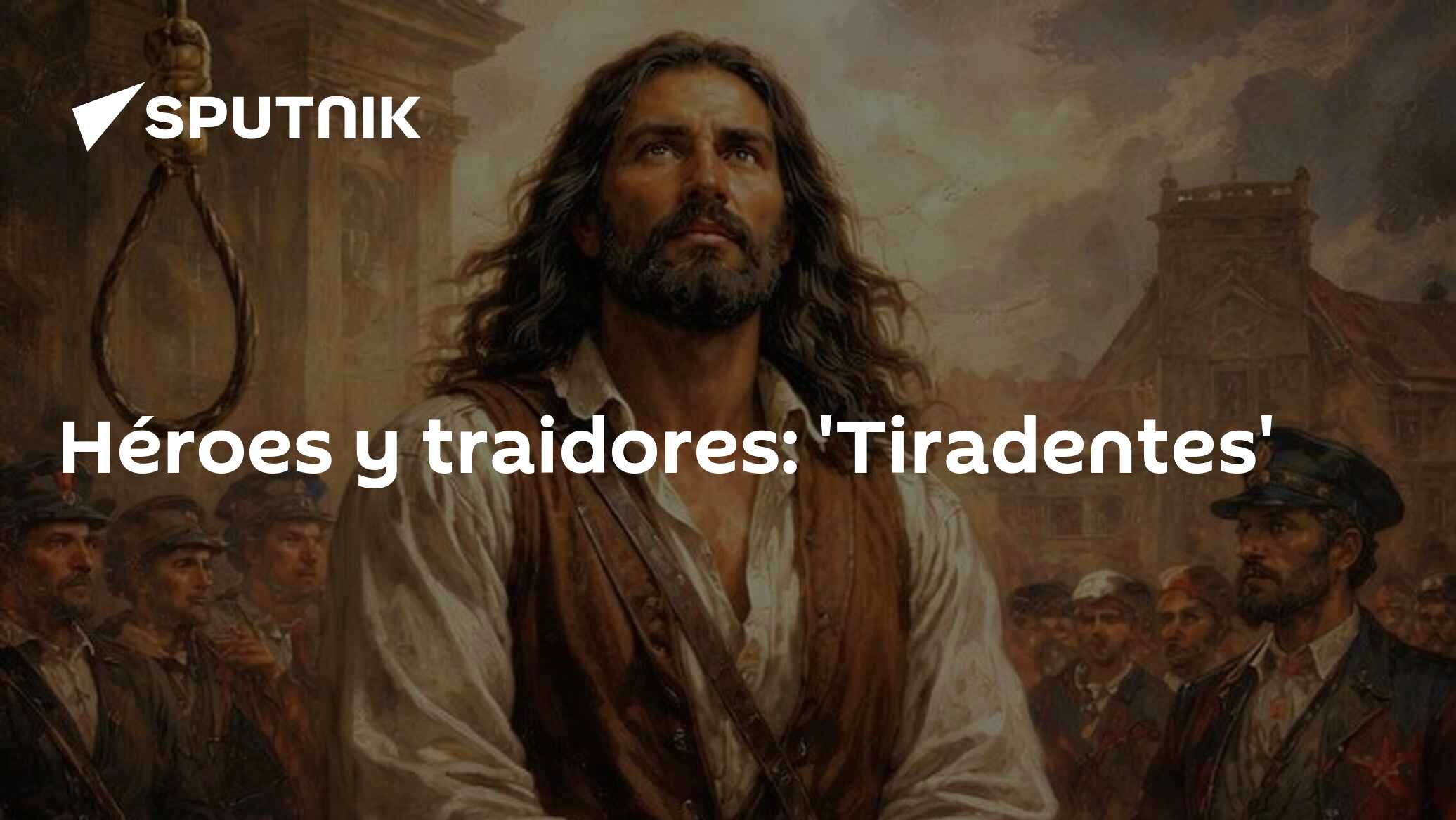 Héroes y traidores: 'Tiradentes' - 05.01.2026, Sputnik Mundo