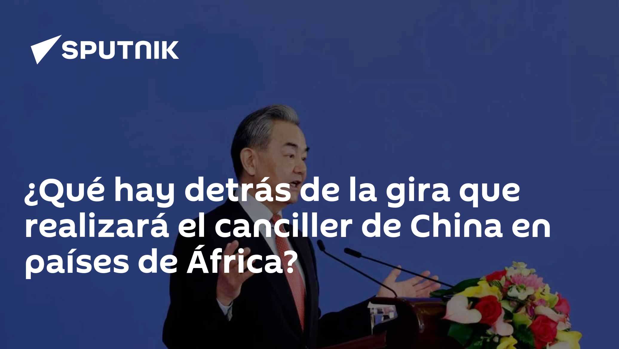 ¿Qué hay detrás de la gira que realizará el canciller de China en ...