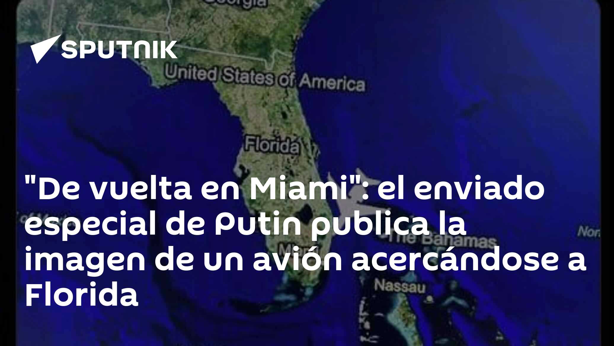 "De vuelta en Miami": el enviado especial de Putin publica la imagen de ...