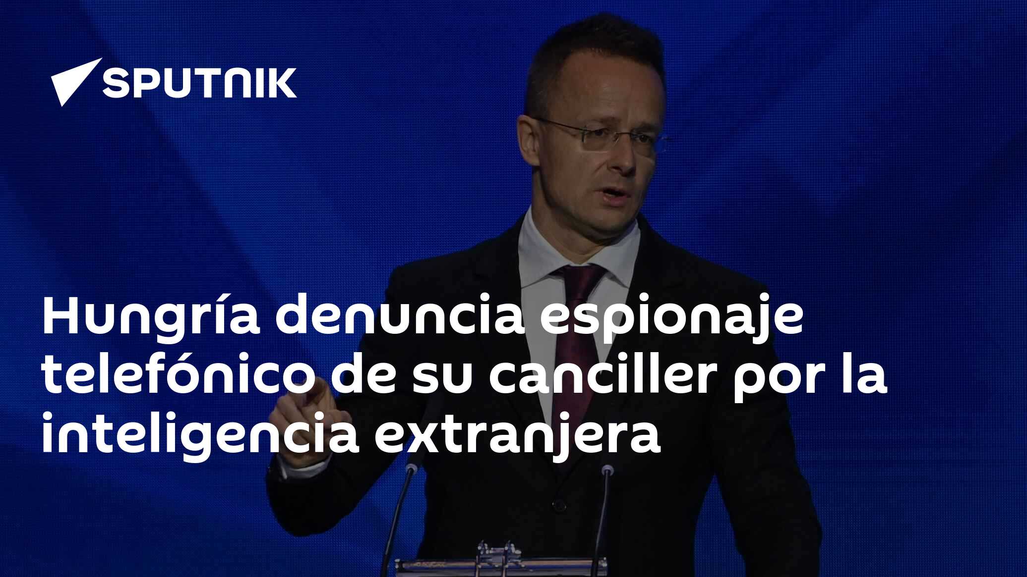Hungría denuncia espionaje telefónico de su canciller por la ...