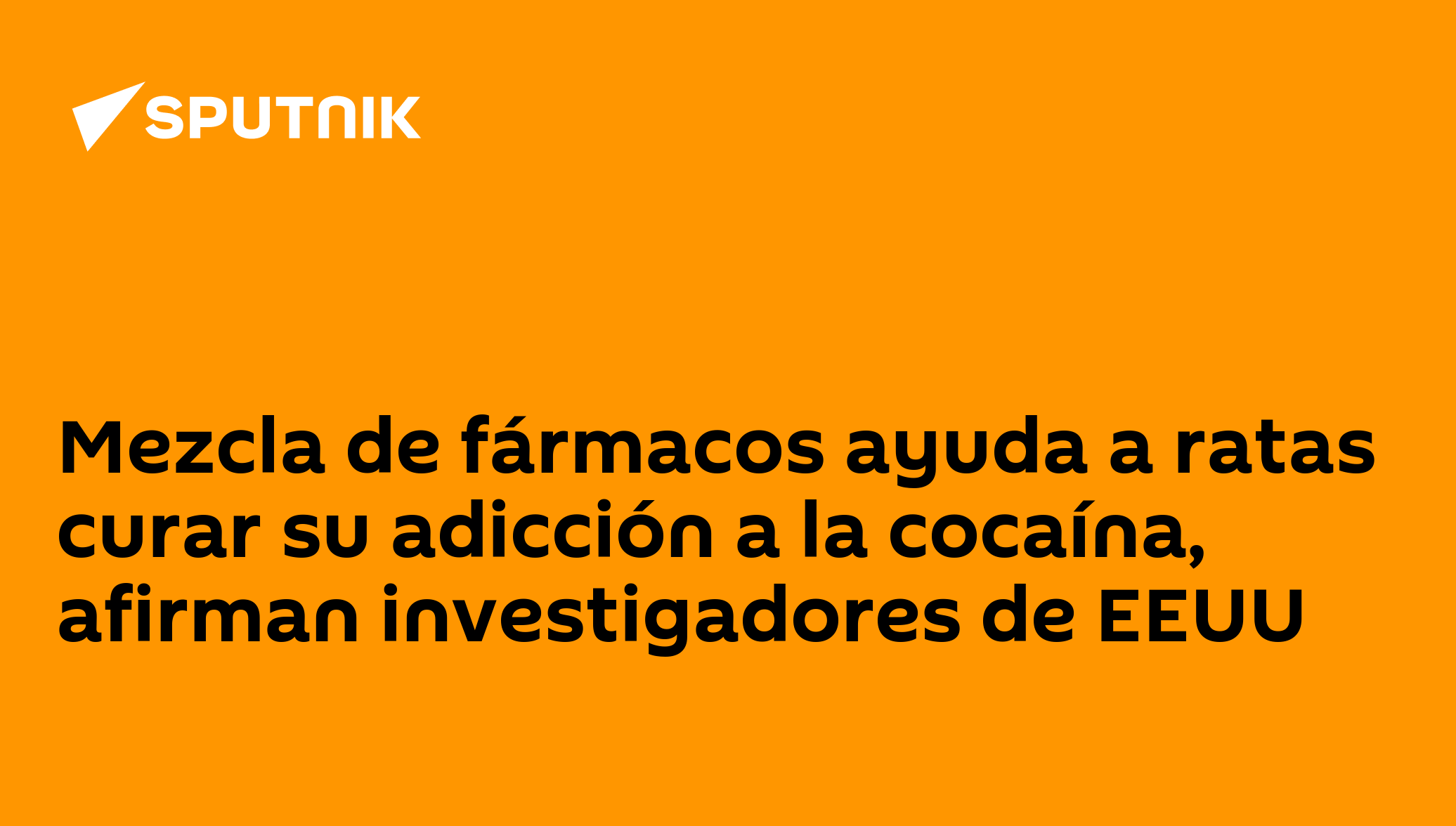 Mezcla de fármacos ayuda a ratas curar su adicción a la cocaína ...