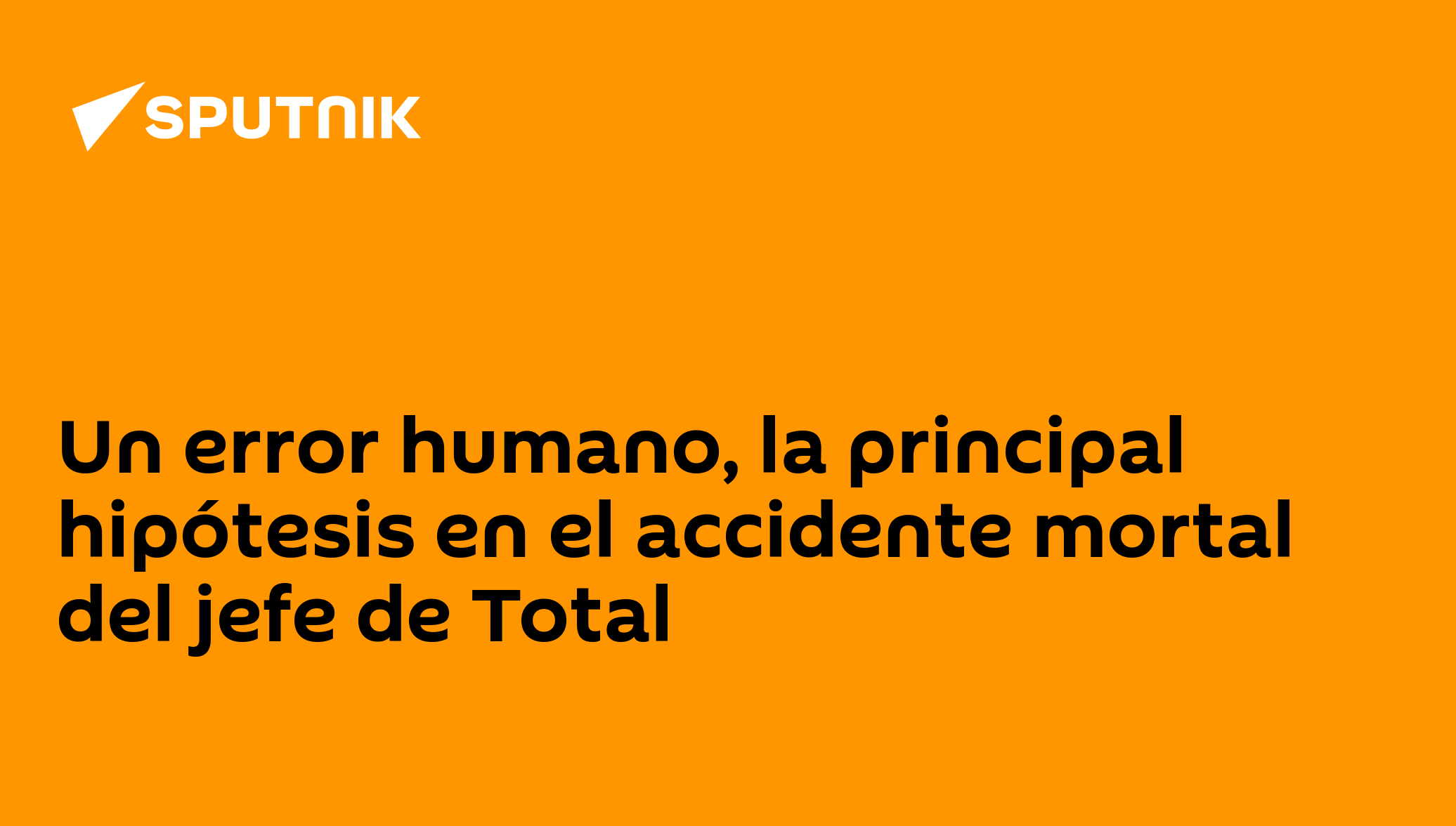 Un error humano, la principal hipótesis en el accidente mortal del jefe ...