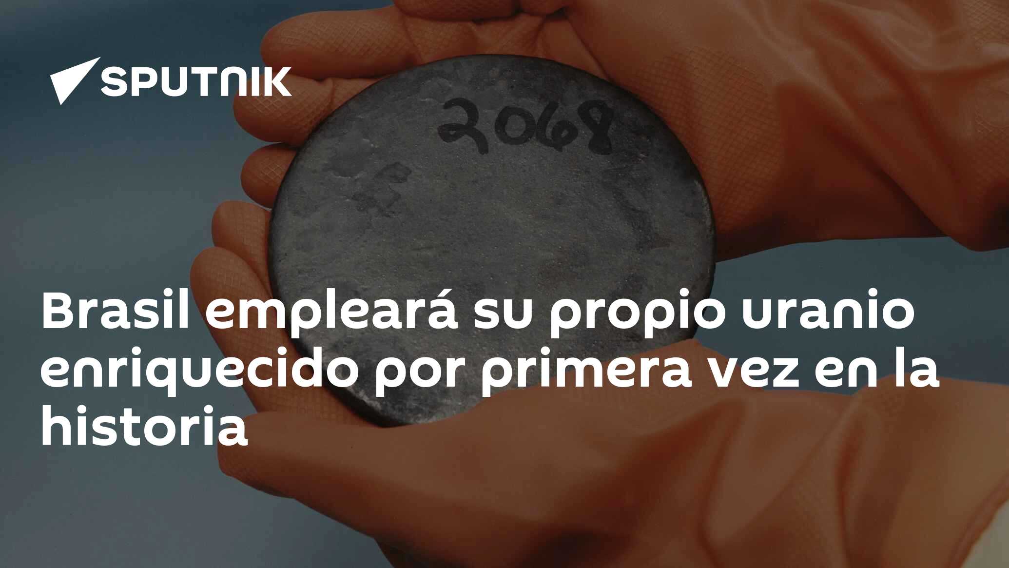 Brasil empleará su propio uranio enriquecido por primera vez en la ...