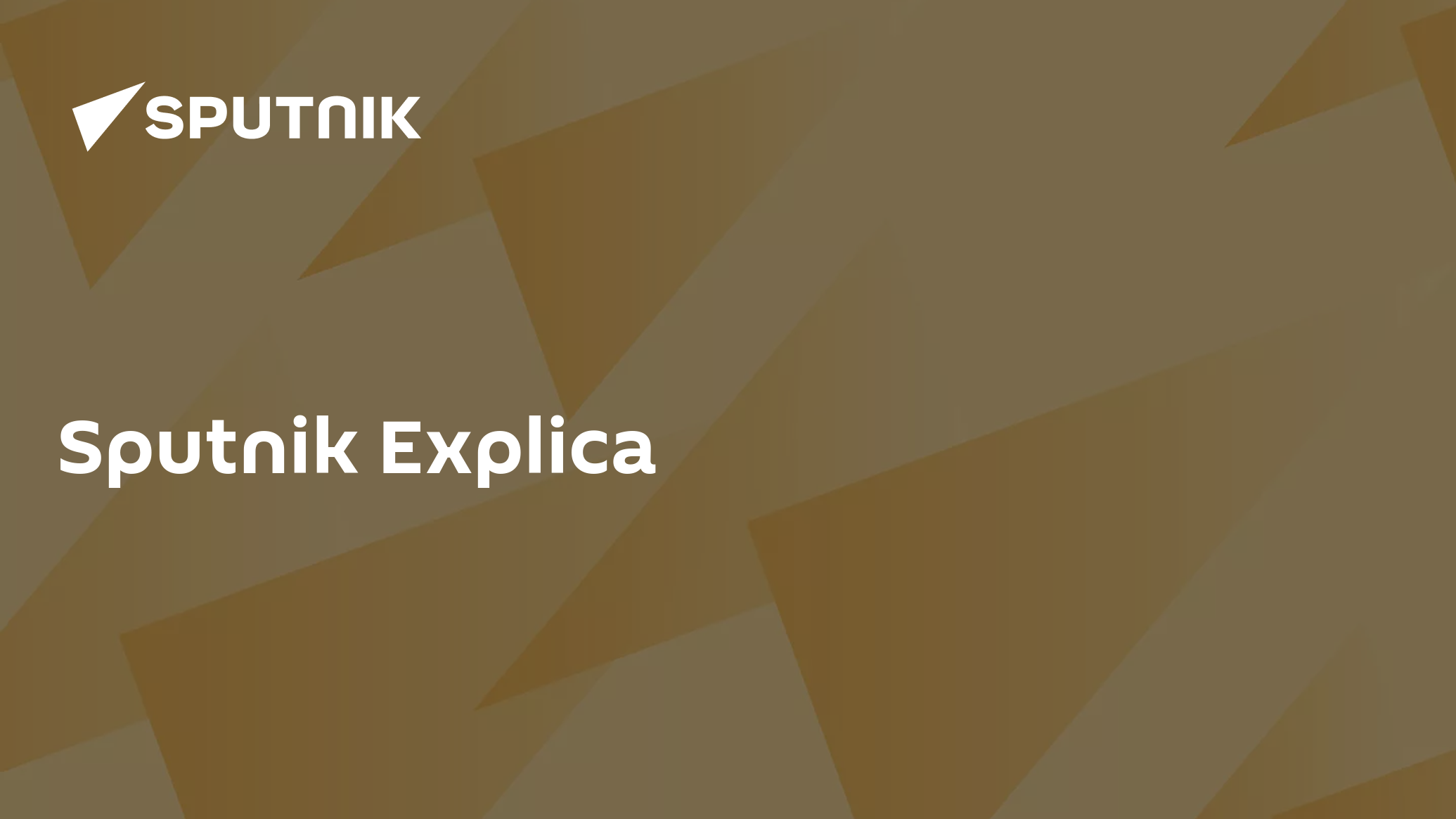 Sputnik Explica - las últimas noticias de hoy y los acontecimientos más ...